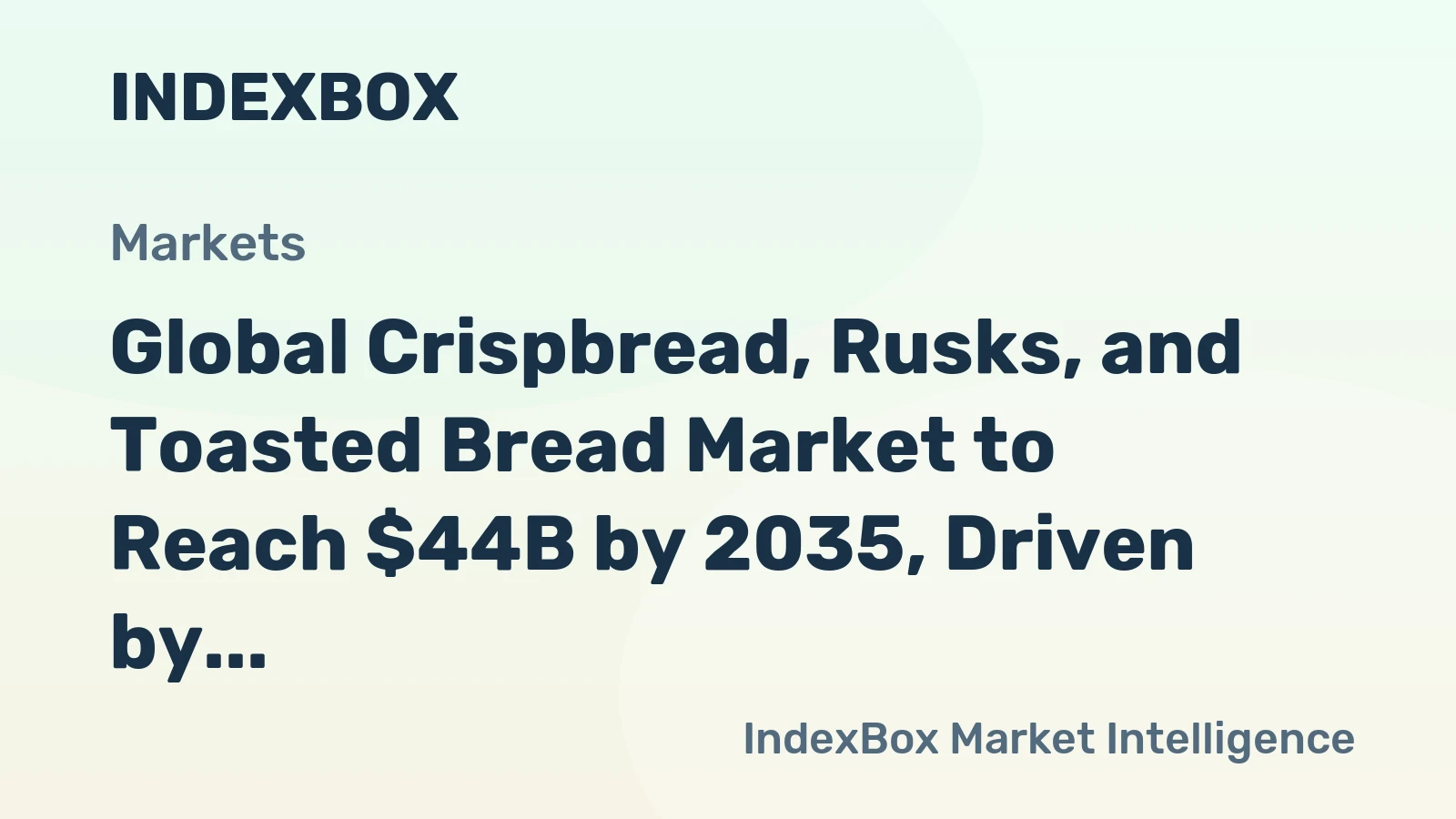 Global Crispbread, Rusks, and Toasted Bread Market to Reach $44B by 2035, Driven by Increasing Demand