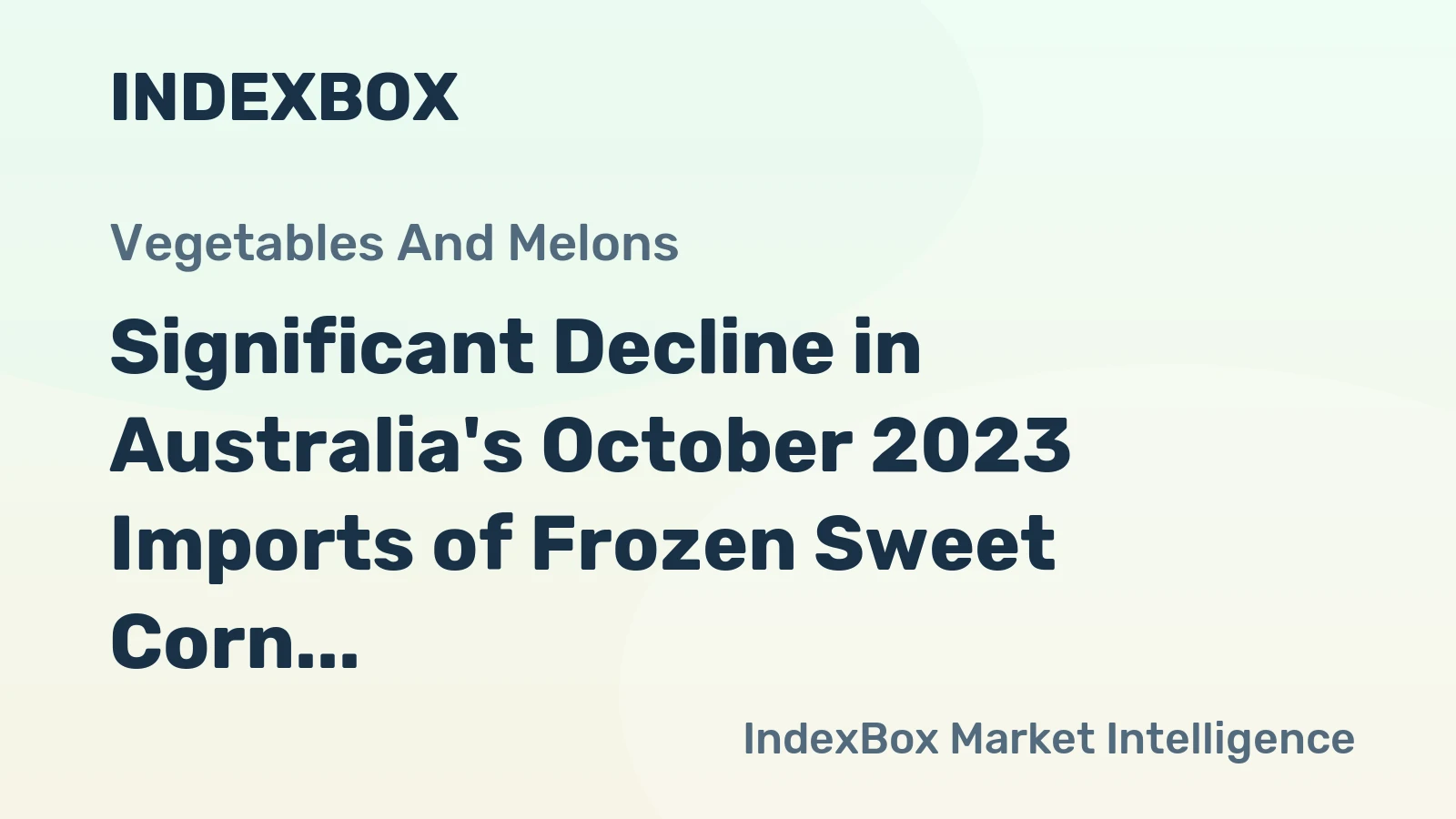 Significant Decline in Australia's October 2023 Imports of Frozen Sweet Corn to $903K