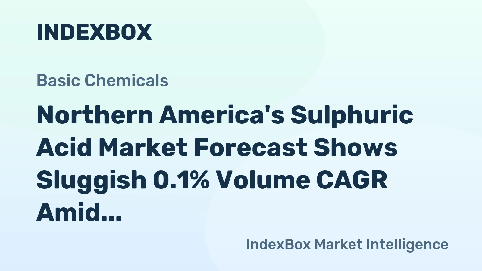 Northern America's Sulphuric Acid Market Forecast Shows Sluggish 0.1% Volume CAGR Amid Stronger Value Growth