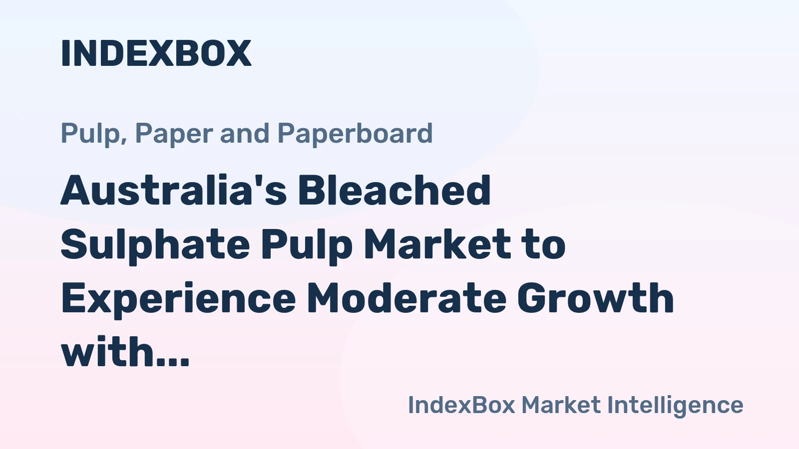 Australia's Bleached Sulphate Pulp Market to Experience Moderate Growth with a CAGR of +2.1% from 2024 to 2035