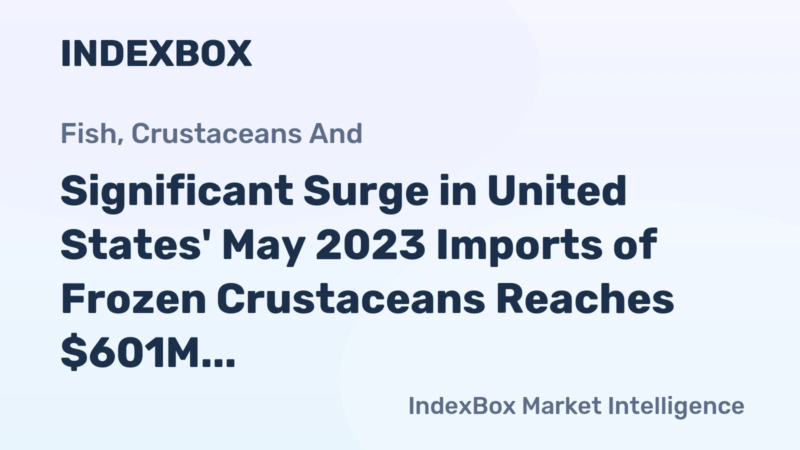 Significant Surge in United States' May 2023 Imports of Frozen Crustaceans Reaches $601M