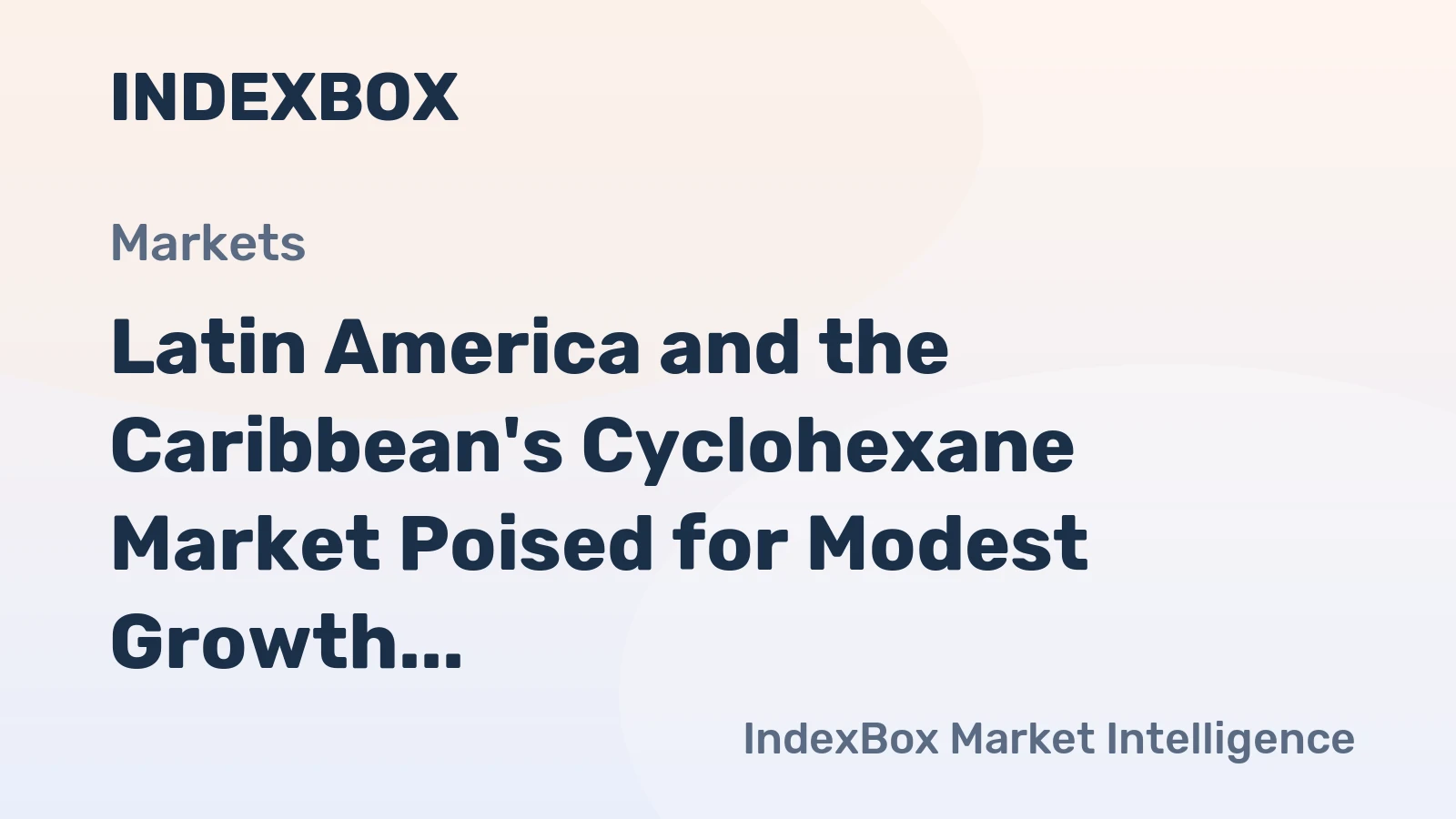 Latin America and the Caribbean's Cyclohexane Market Poised for Modest Growth With a +1.5% Volume CAGR