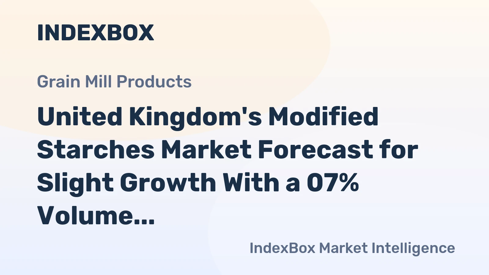 United Kingdom's Modified Starches Market Forecast for Slight Growth With a 07% Volume CAGR