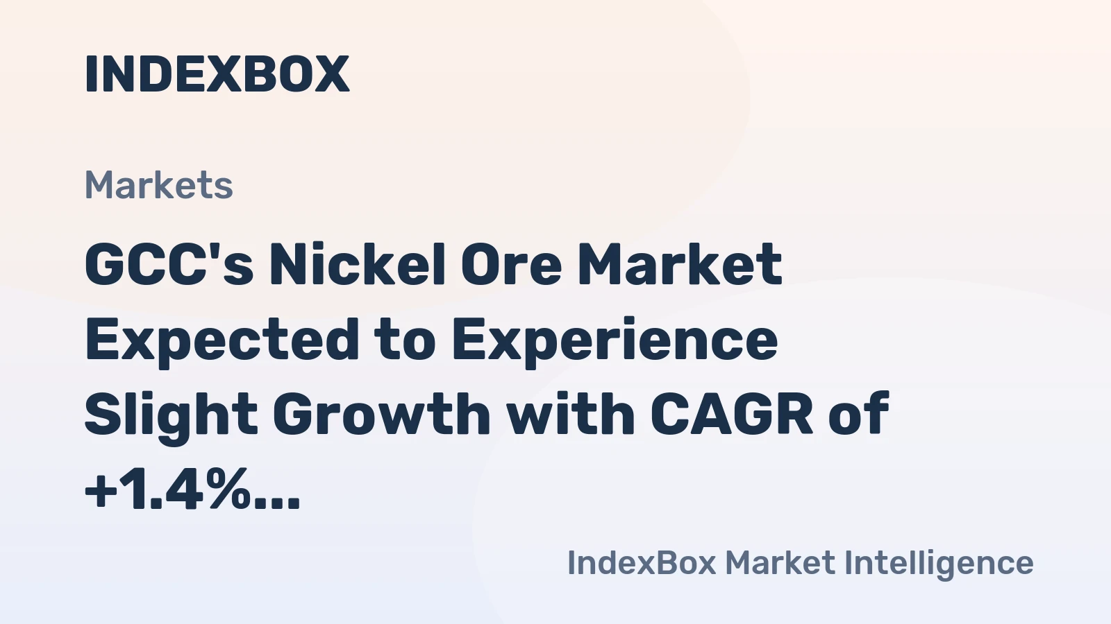GCC's Nickel Ore Market Expected to Experience Slight Growth with CAGR of +1.4%