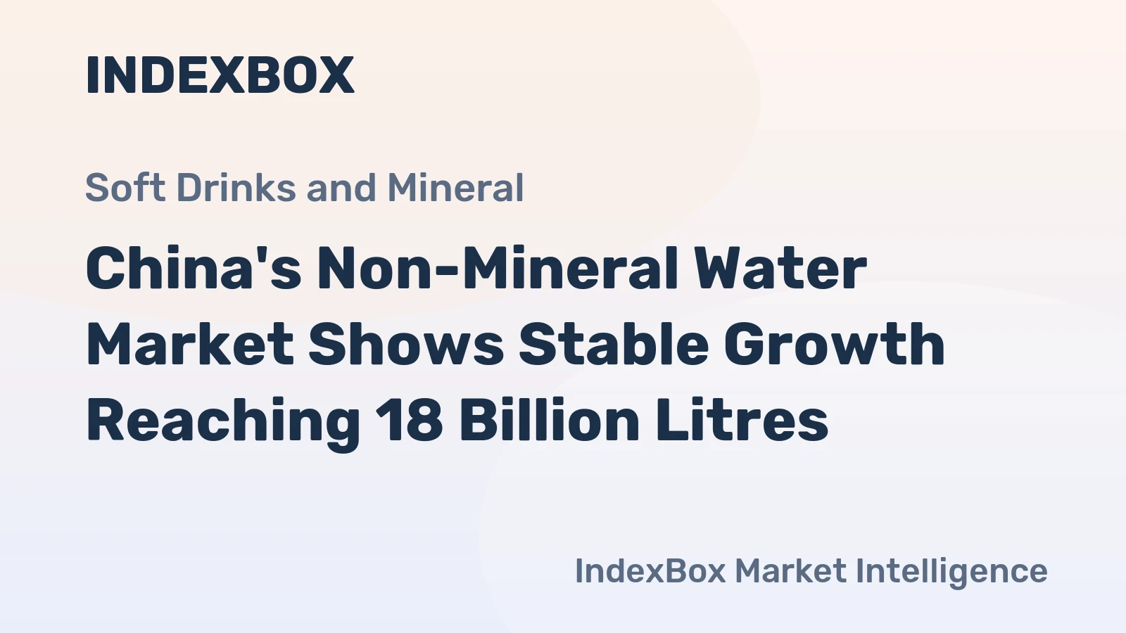 China's Non-Mineral Water Market Shows Stable Growth Reaching 18 Billion Litres