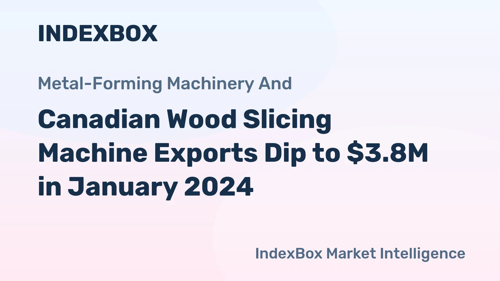 Canadian Wood Slicing Machine Exports Dip to $3.8M in January 2024