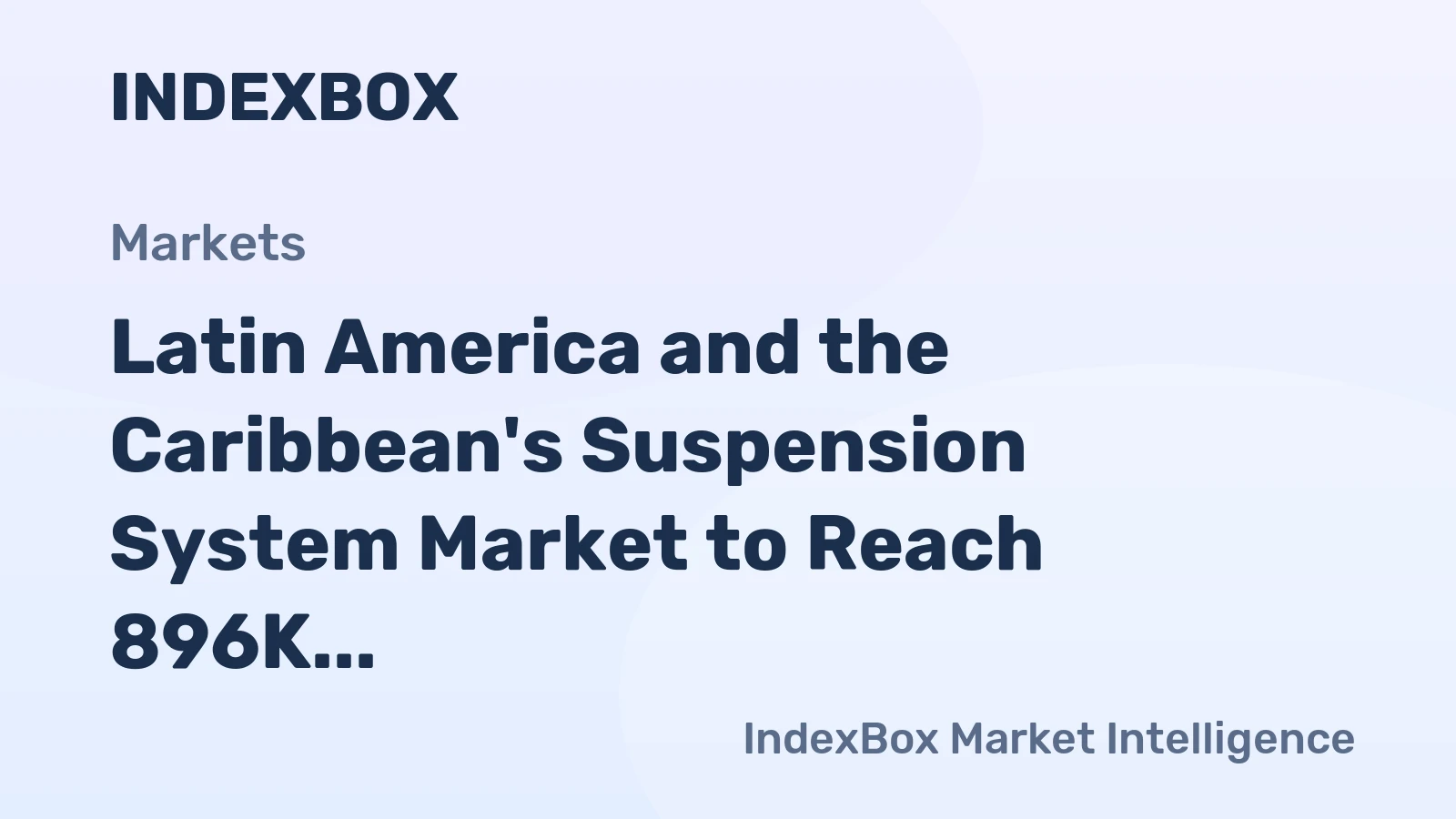 Latin America and the Caribbean's Suspension System Market to Reach 896K Tons and $9.1 Billion by 2035