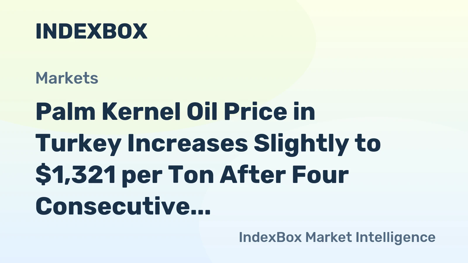 Palm Kernel Oil Price in Turkey Increases Slightly to $1,321 per Ton After Four Consecutive Months of Increase