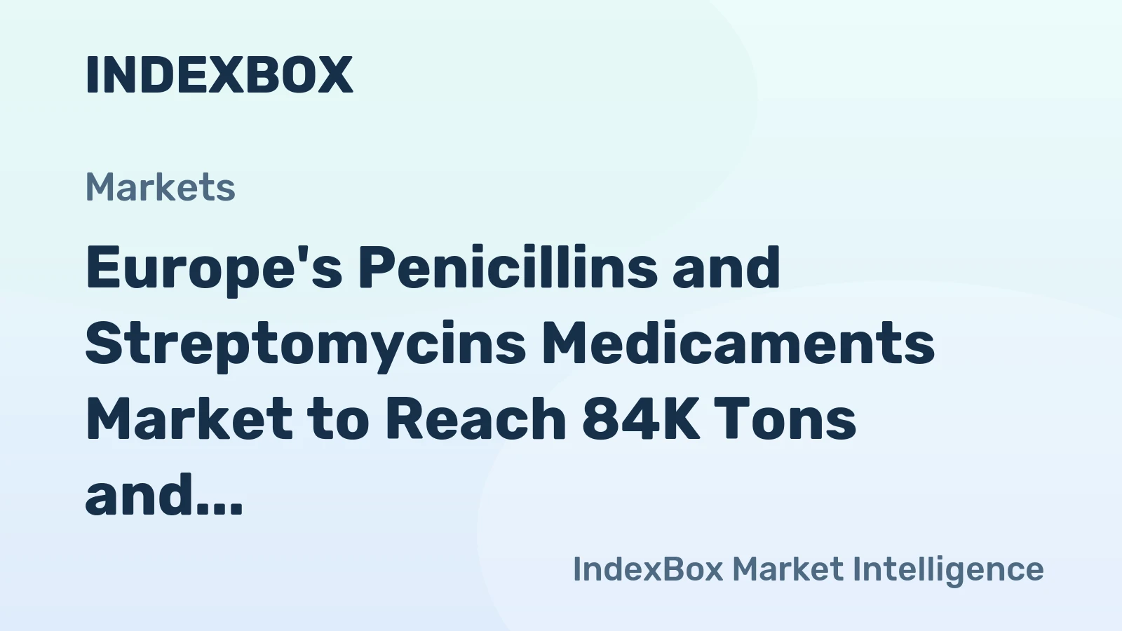 Europe's Penicillins and Streptomycins Medicaments Market to Reach 84K Tons and $5.1 Billion