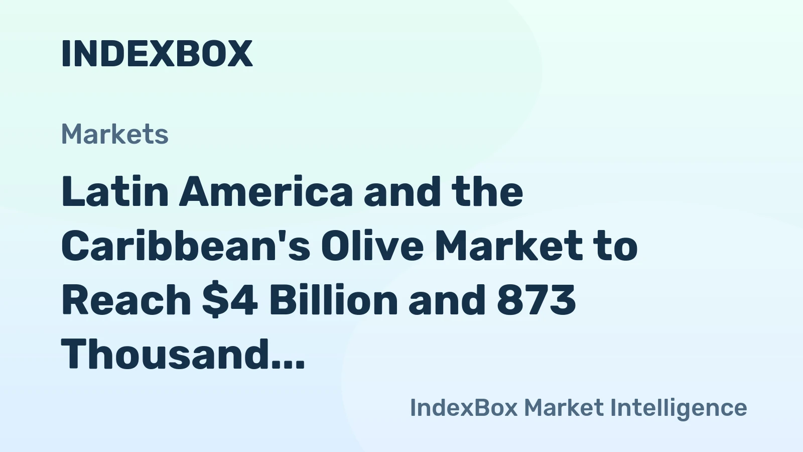 Latin America and the Caribbean's Olive Market to Reach $4 Billion and 873 Thousand Tons by 2035