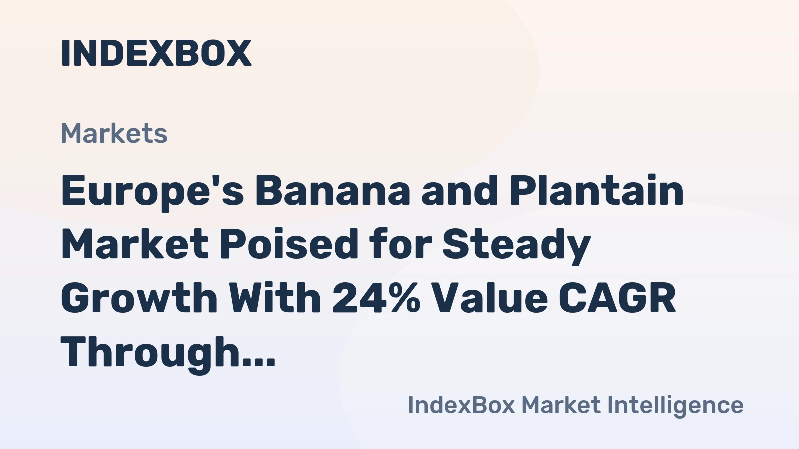 Europe's Banana and Plantain Market Poised for Steady Growth With 24% Value CAGR Through 2035