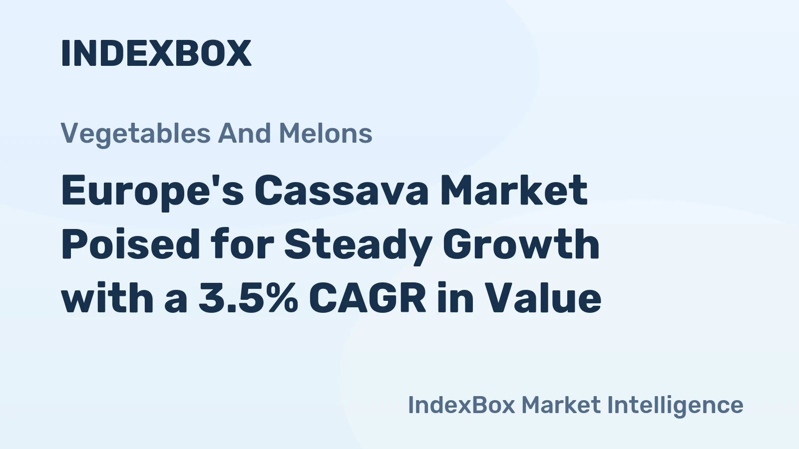 Europe's Cassava Market Poised for Steady Growth with a 3.5% CAGR in Value