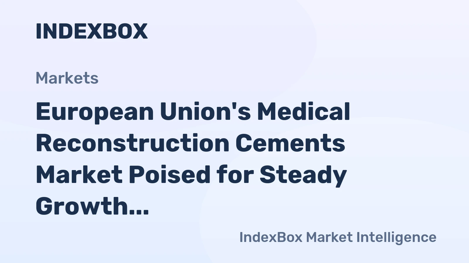 European Union's Medical Reconstruction Cements Market Poised for Steady Growth With a +4.2% Value CAGR