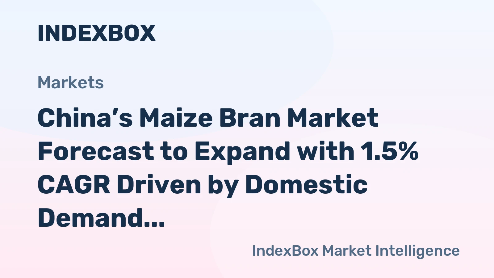 China’s Maize Bran Market Forecast to Expand with 1.5% CAGR Driven by Domestic Demand