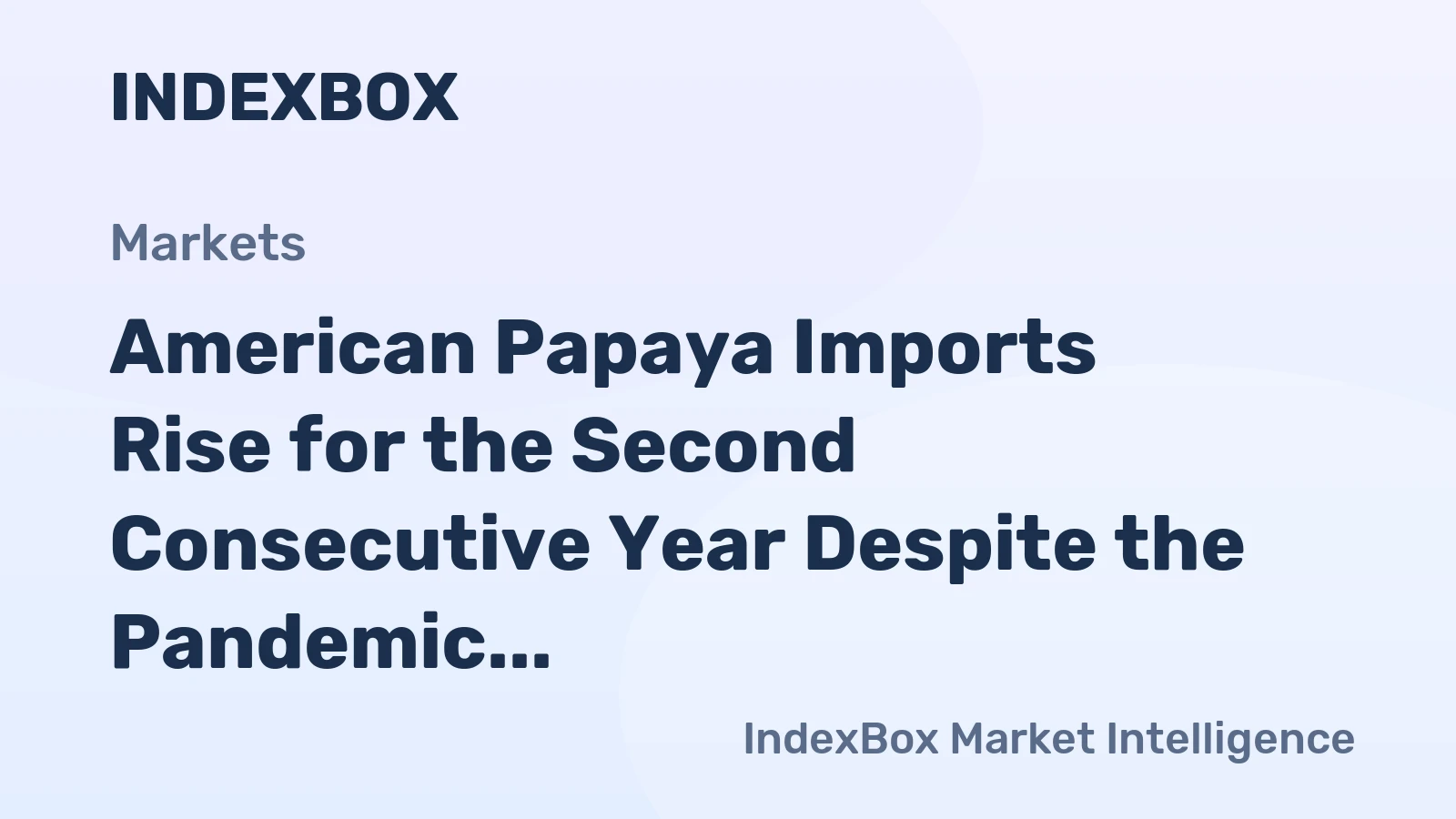 American Papaya Imports Rise for the Second Consecutive Year Despite the Pandemic