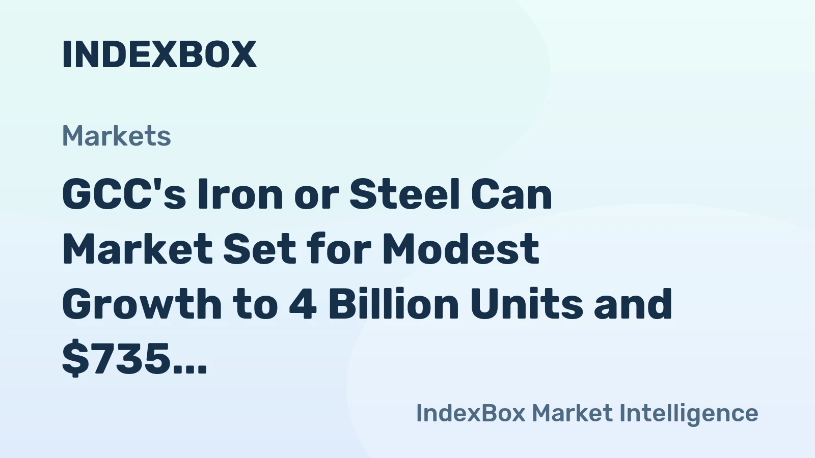 GCC's Iron or Steel Can Market Set for Modest Growth to 4 Billion Units and $735 Million Value