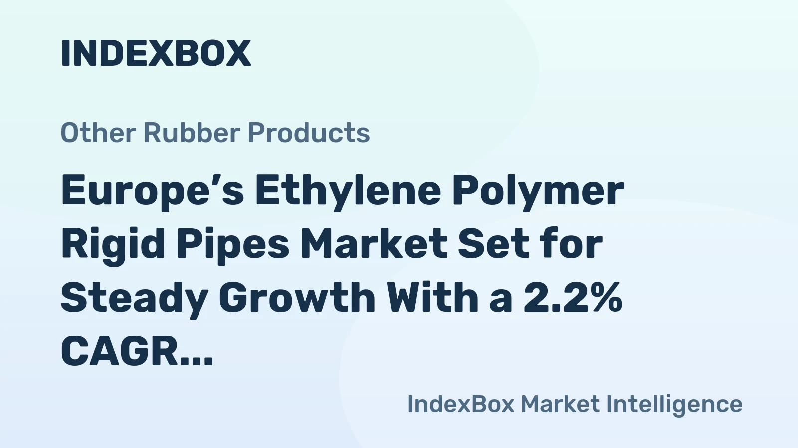 Europe’s Ethylene Polymer Rigid Pipes Market Set for Steady Growth With a 2.2% CAGR in Value Through 2035