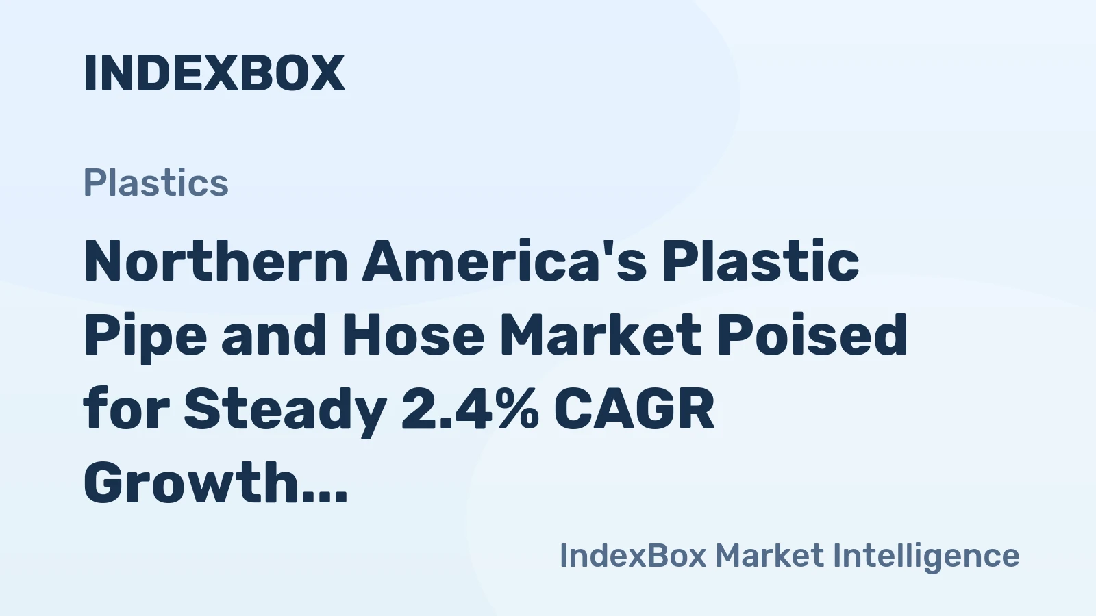 Northern America's Plastic Pipe and Hose Market Poised for Steady 2.4% CAGR Growth in Value