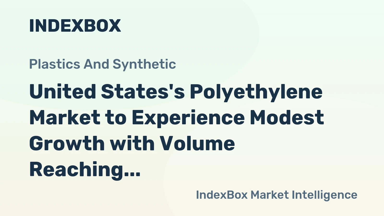 United States's Polyethylene Market to Experience Modest Growth with Volume Reaching 8.4M Tons and Value Hitting $14.1B by 2035