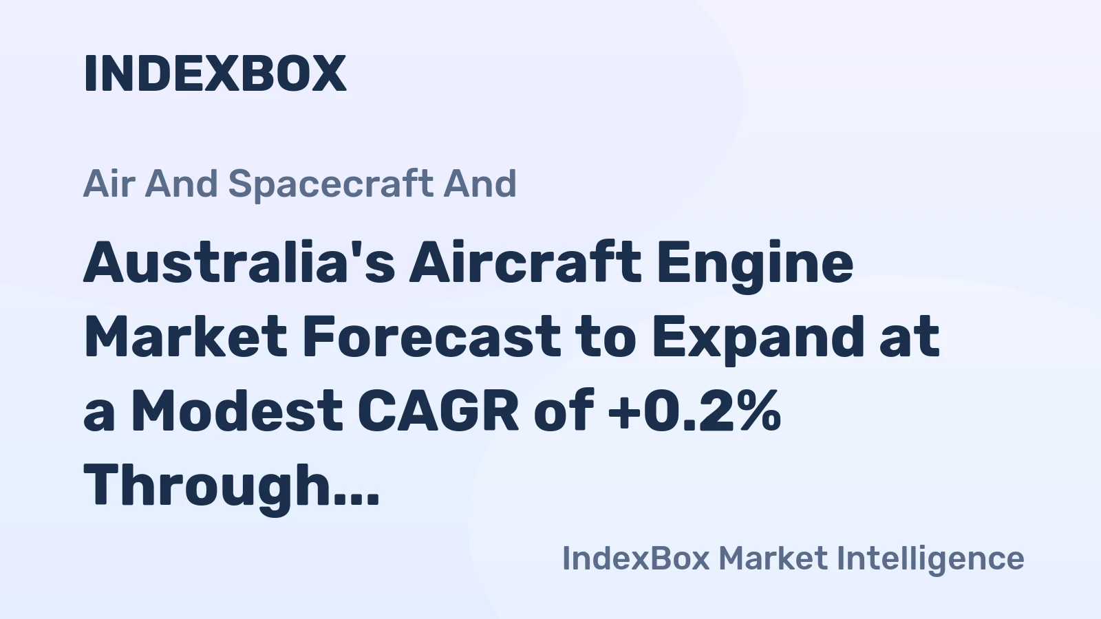 Australia's Aircraft Engine Market Forecast to Expand at a Modest CAGR of +0.2% Through 2035