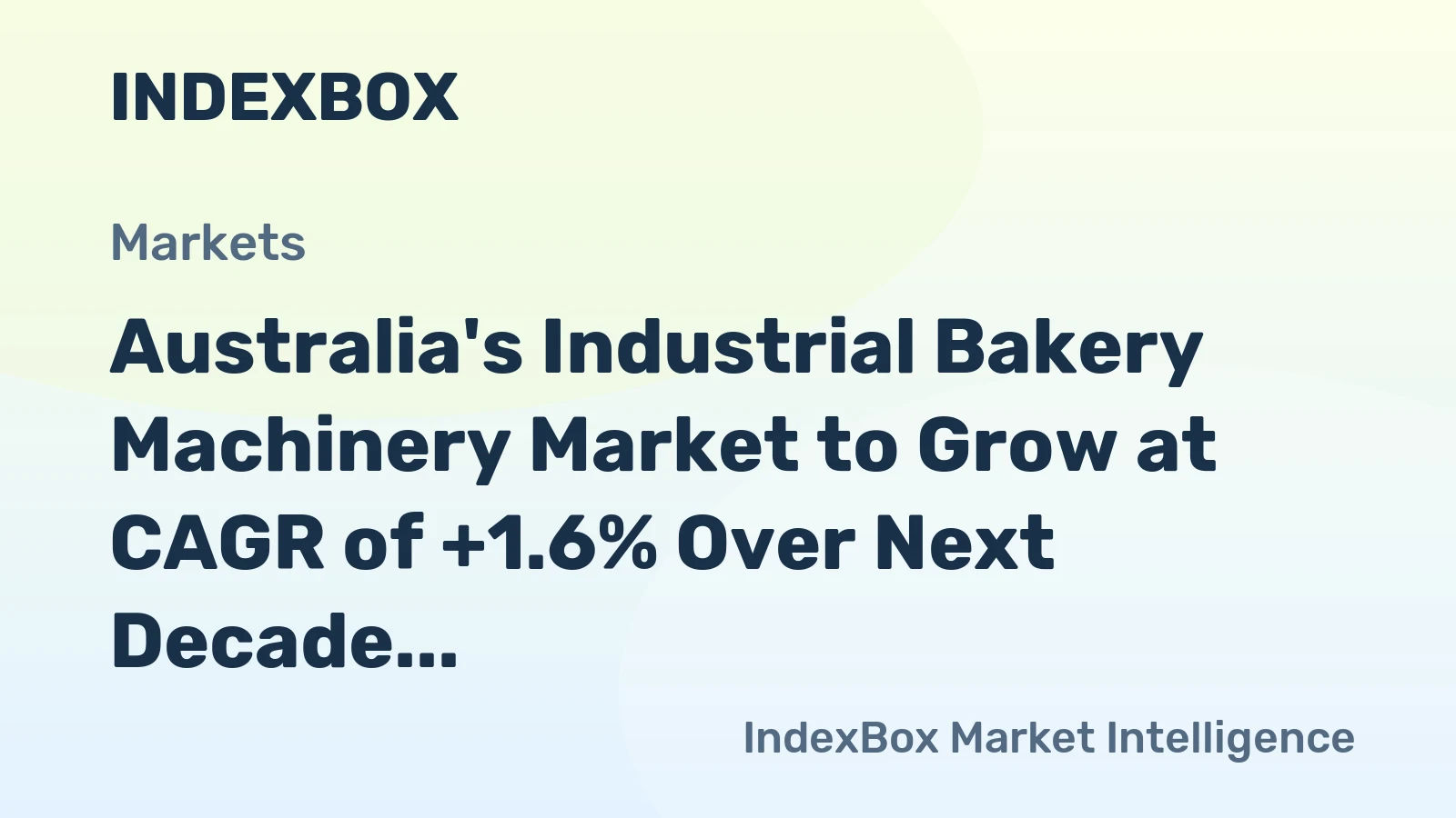 Australia's Industrial Bakery Machinery Market to Grow at CAGR of +1.6% Over Next Decade