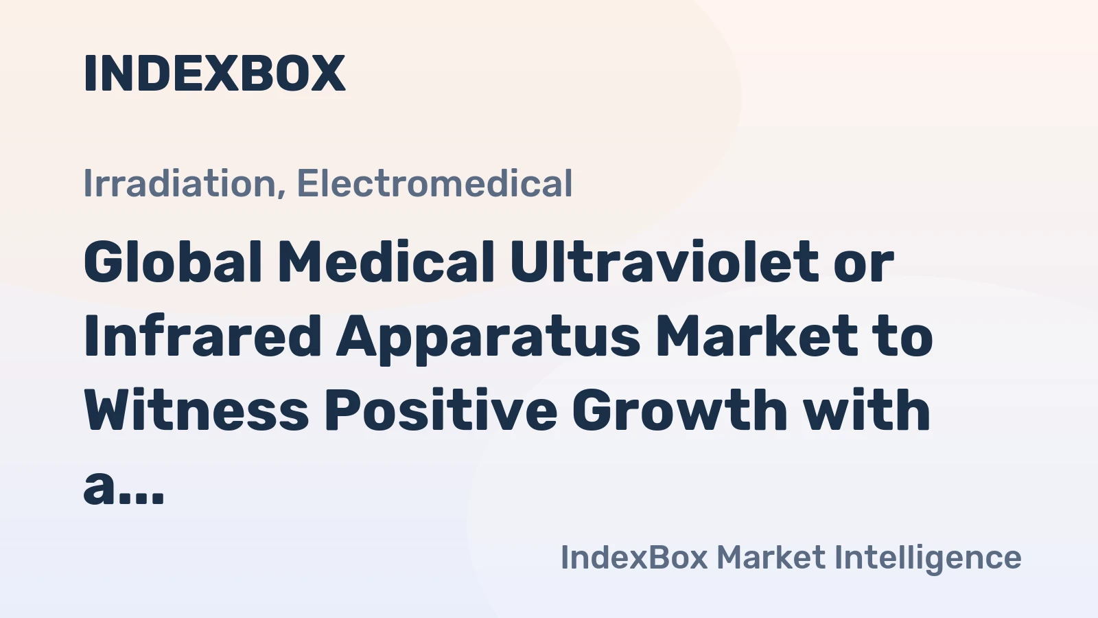 Global Medical Ultraviolet or Infrared Apparatus Market to Witness Positive Growth with a CAGR of +2.6% by 2035