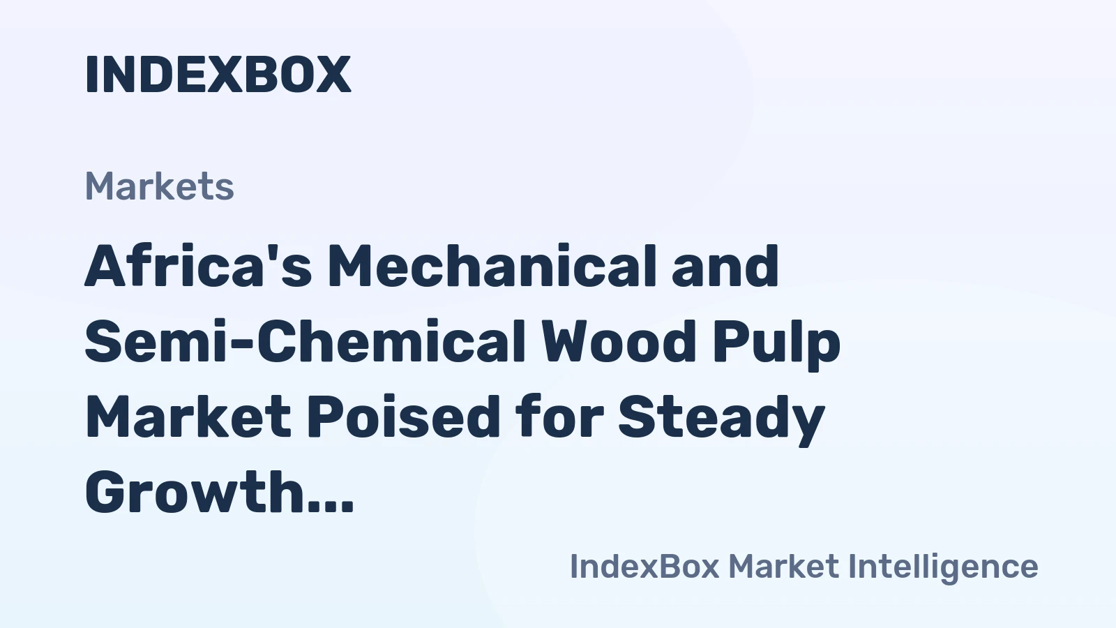 Africa's Mechanical and Semi-Chemical Wood Pulp Market Poised for Steady Growth with 3.1% CAGR