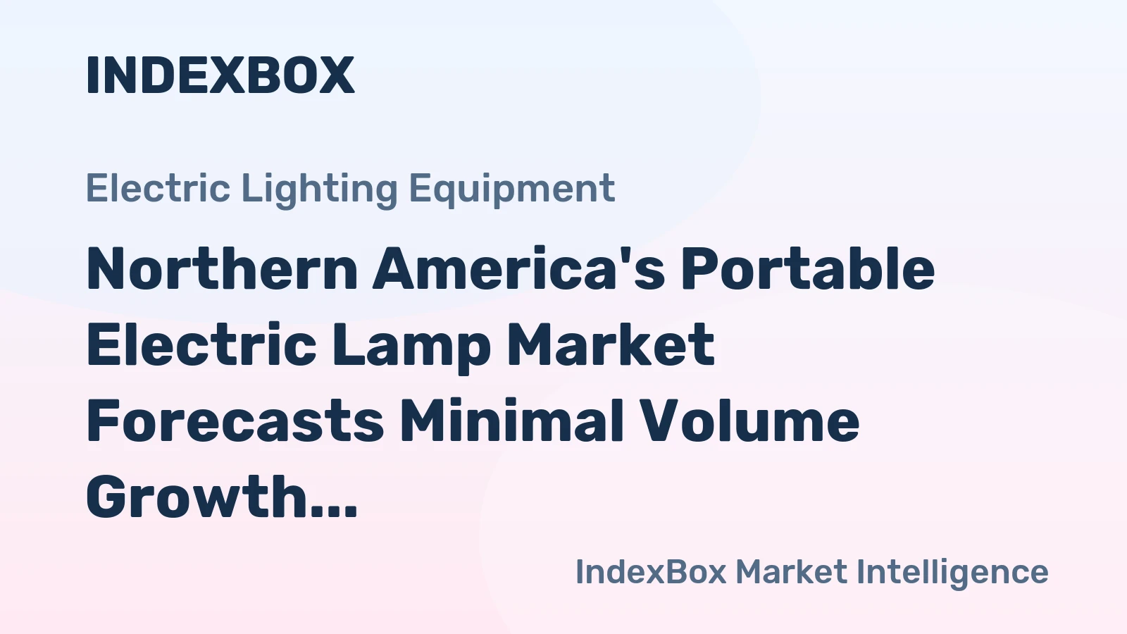 Northern America's Portable Electric Lamp Market Forecasts Minimal Volume Growth at +0.2% CAGR Amid Rising Value