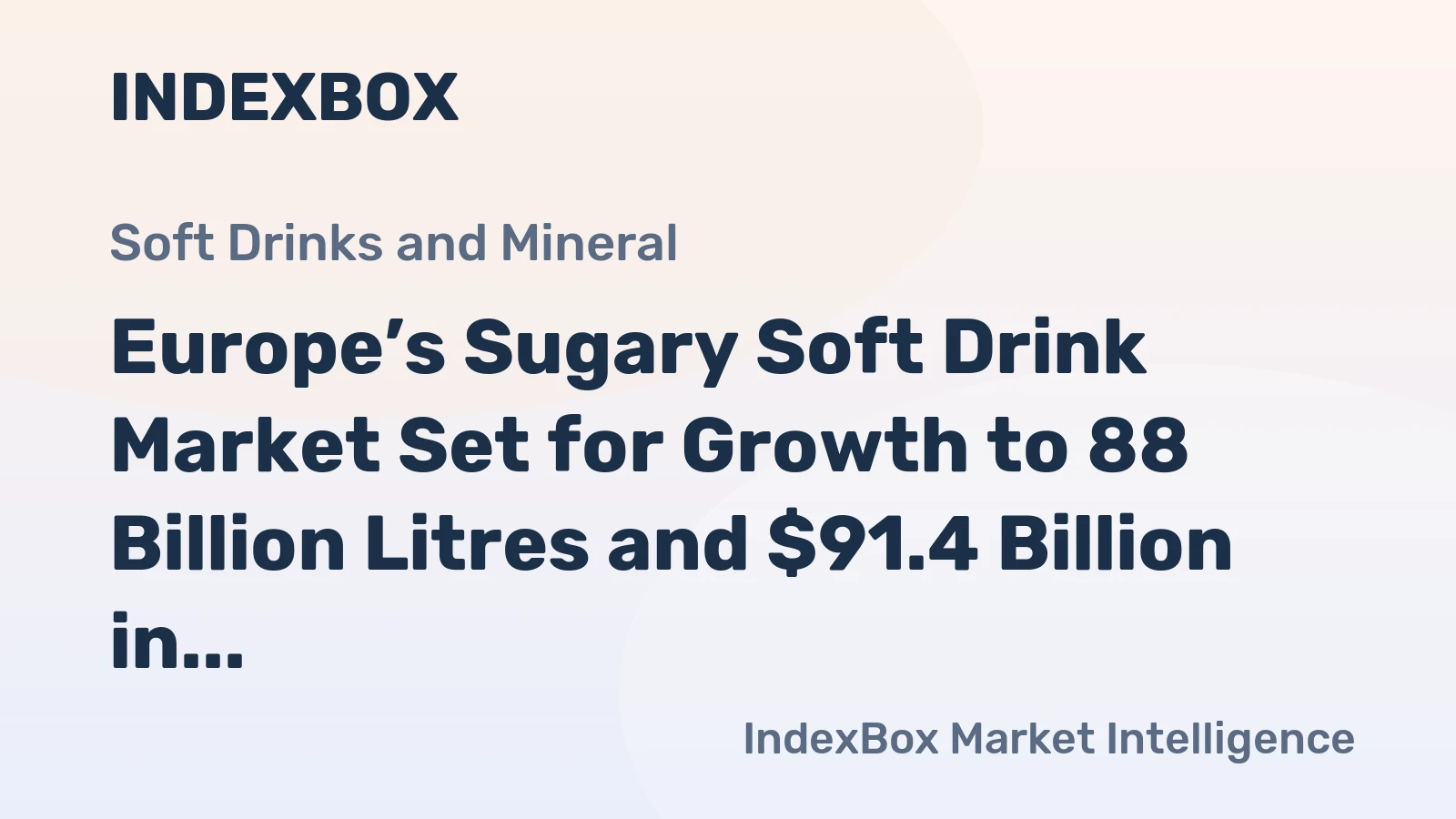 Europe’s Sugary Soft Drink Market Set for Growth to 88 Billion Litres and $91.4 Billion in Value