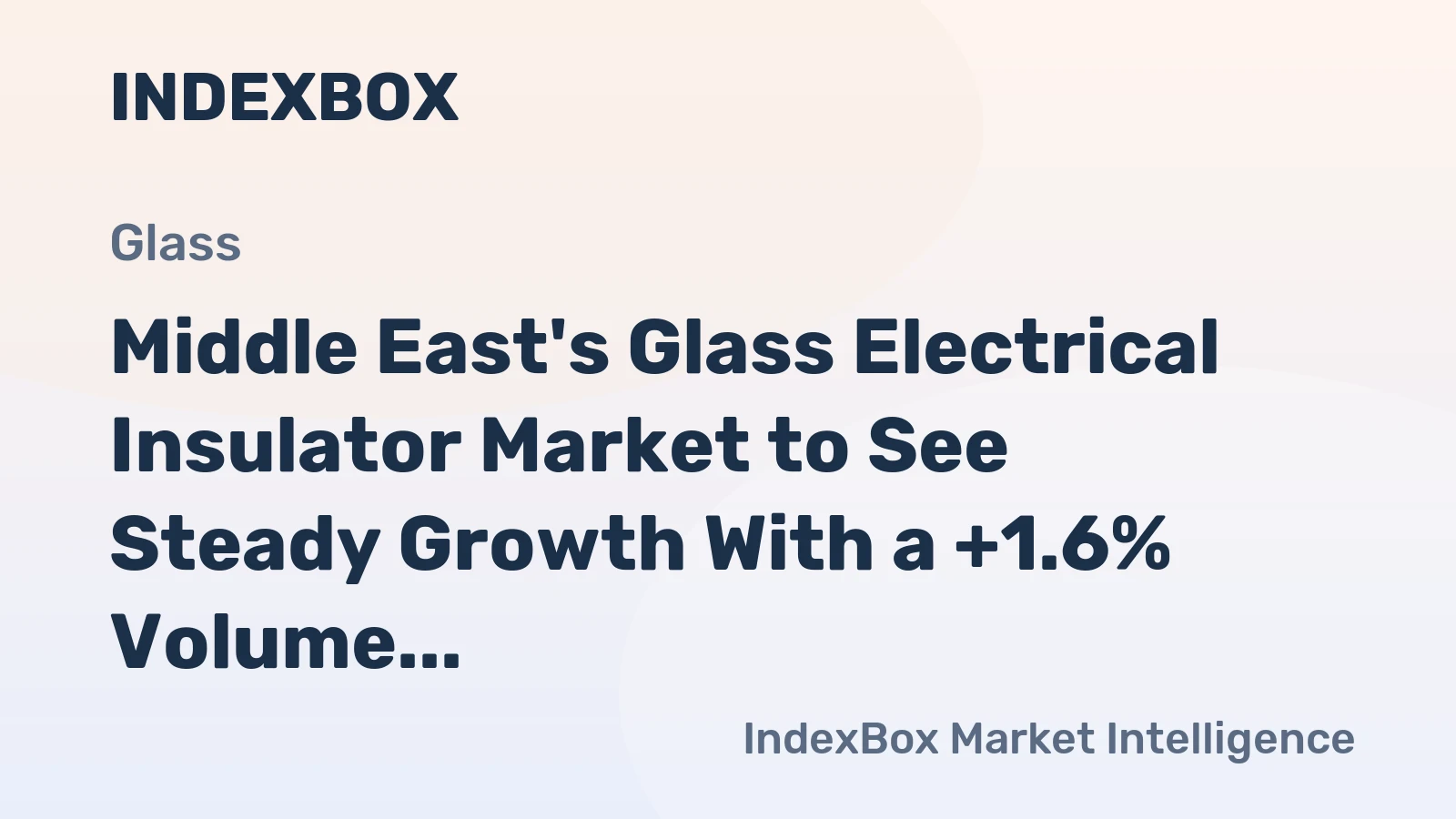 Middle East's Glass Electrical Insulator Market to See Steady Growth With a +1.6% Volume CAGR