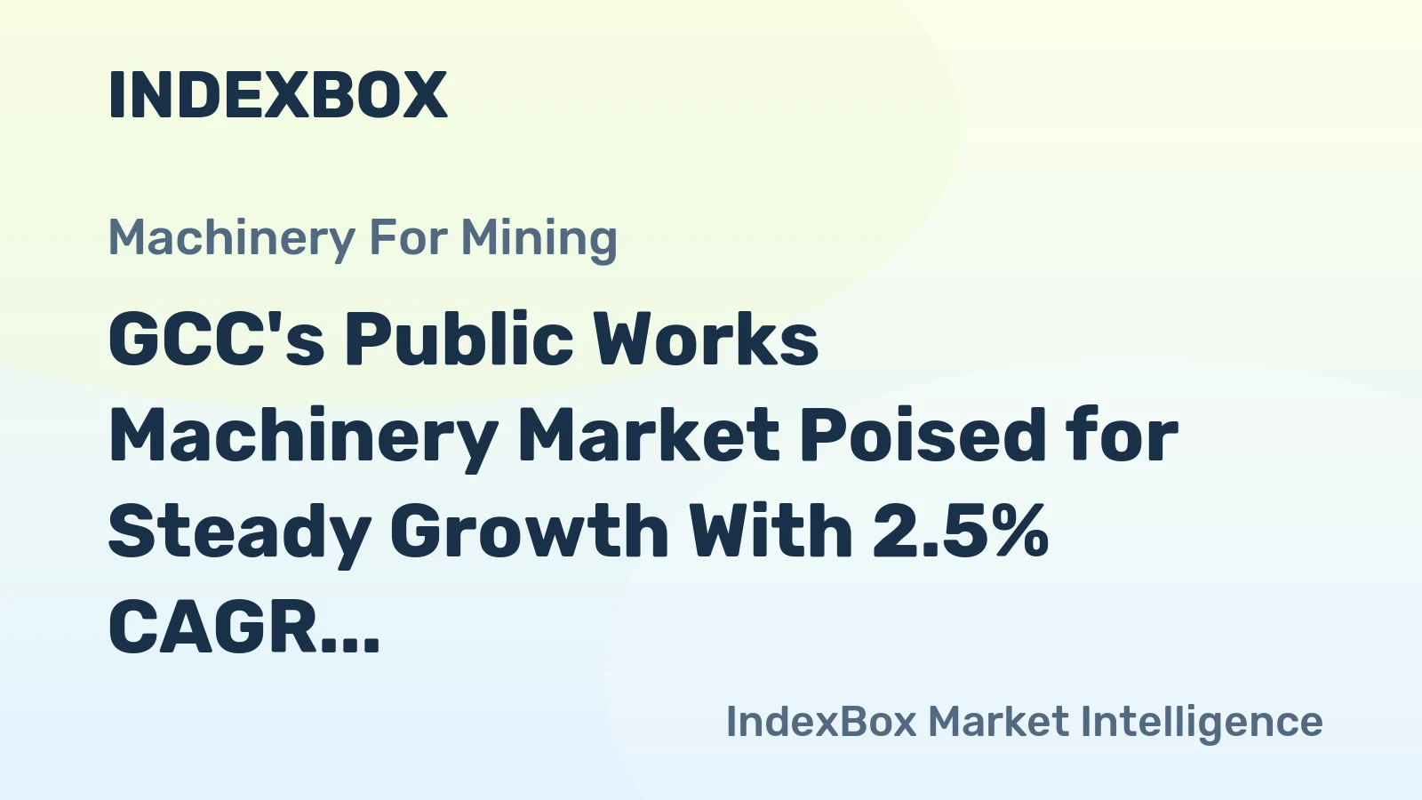 GCC's Public Works Machinery Market Poised for Steady Growth With 2.5% CAGR Forecast