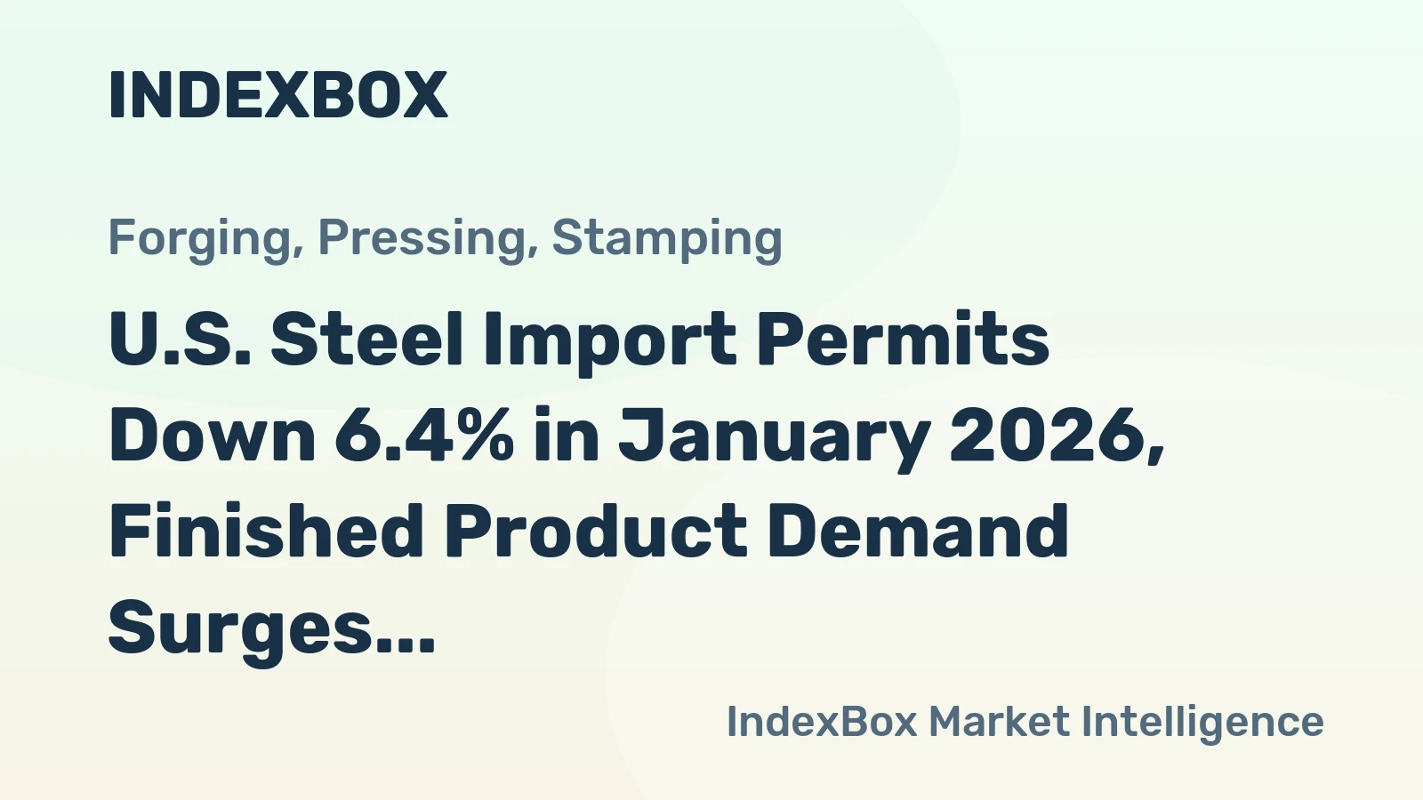 U.S. Steel Import Permits Down 6.4% in January 2026, Finished Product Demand Surges