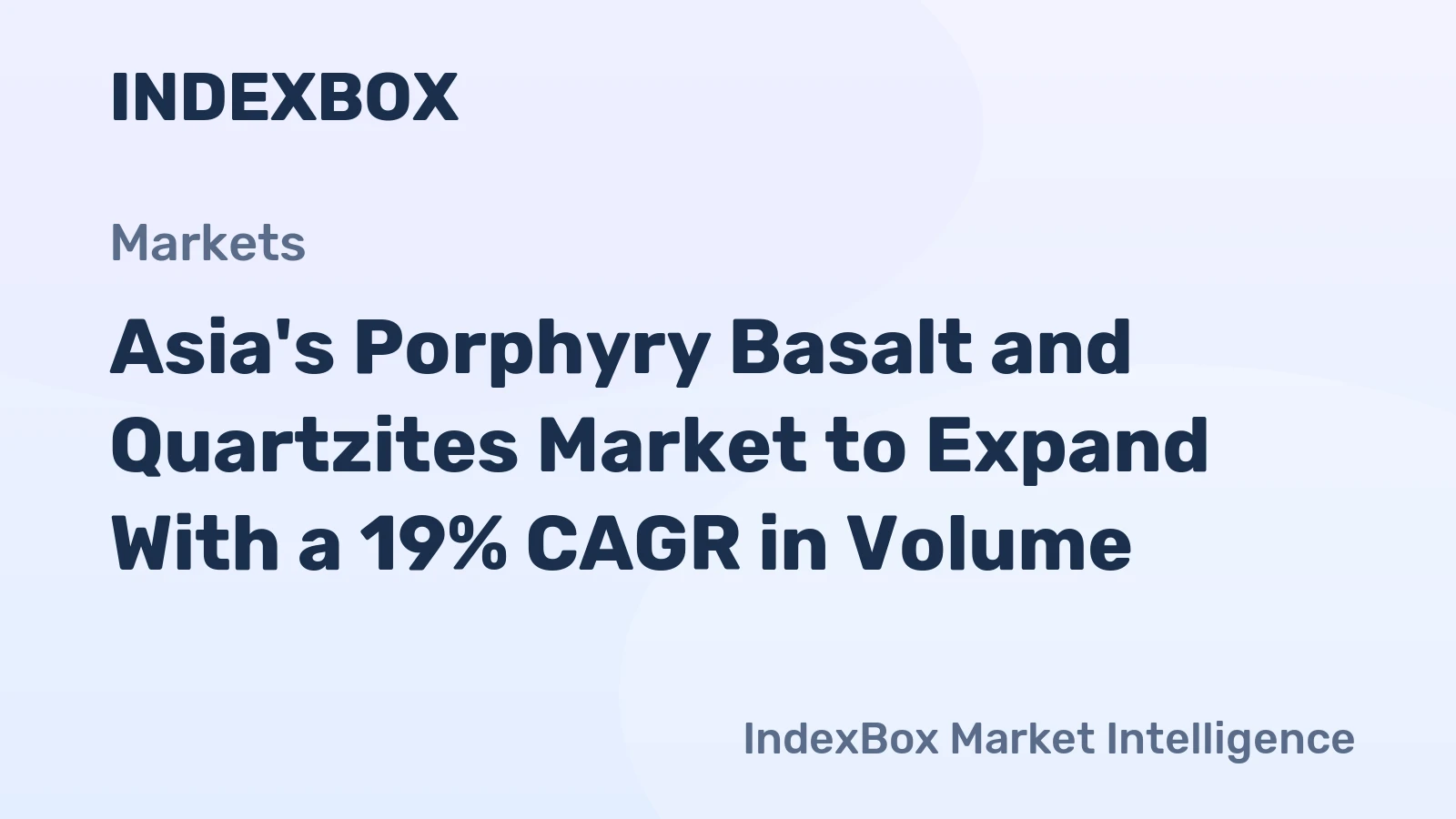 Asia's Porphyry Basalt and Quartzites Market to Expand With a 19% CAGR in Volume