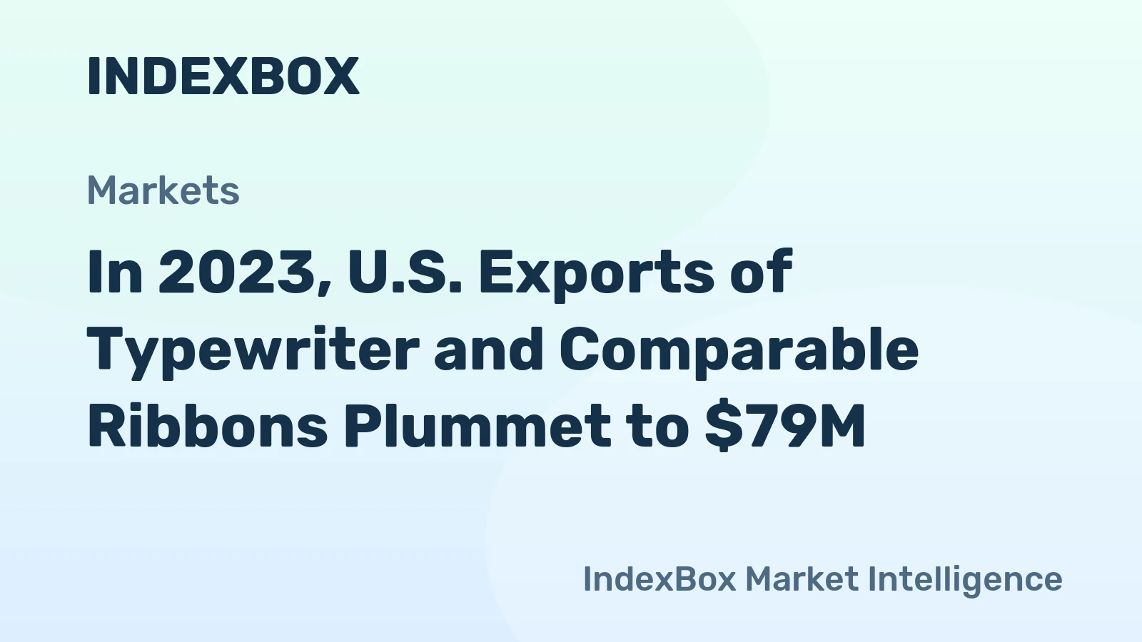 In 2023, U.S. Exports of Typewriter and Comparable Ribbons Plummet to $79M