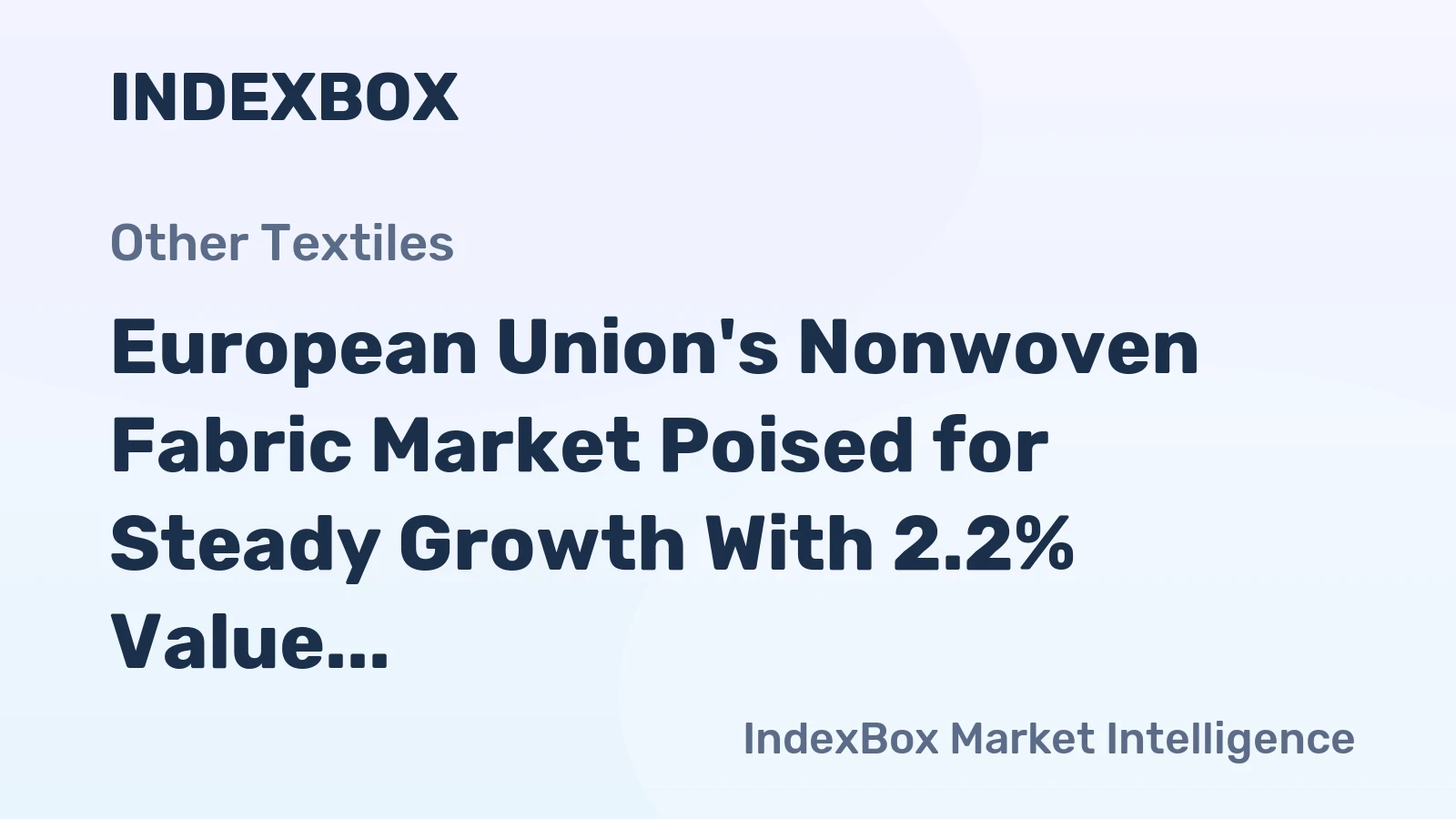European Union's Nonwoven Fabric Market Poised for Steady Growth With 2.2% Value CAGR