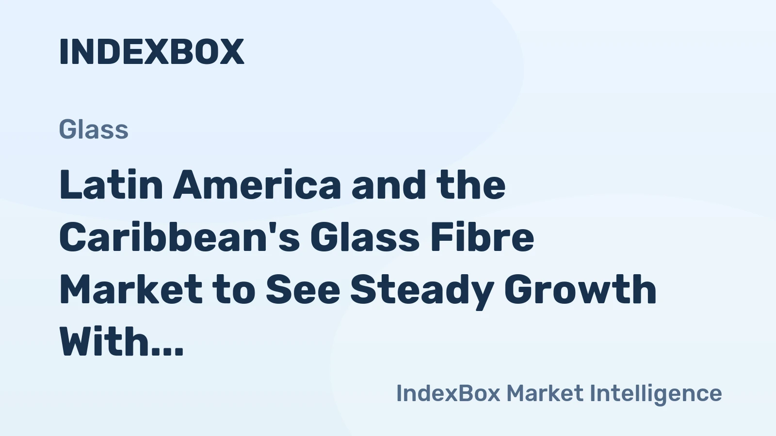 Latin America and the Caribbean's Glass Fibre Market to See Steady Growth With a 1.6% CAGR in Value Through 2035