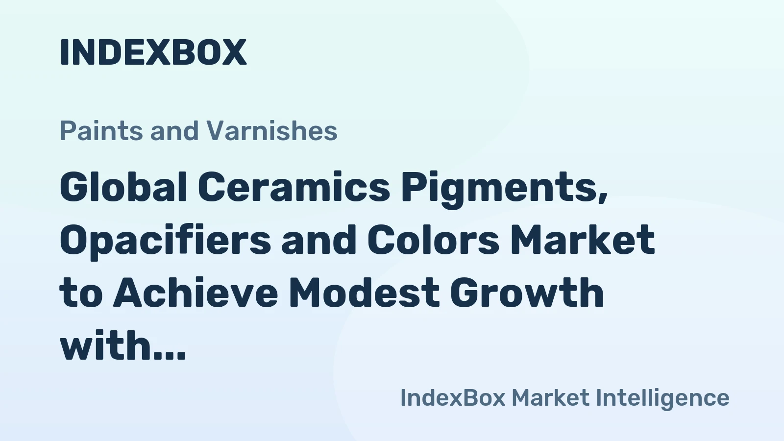 Global Ceramics Pigments, Opacifiers and Colors Market to Achieve Modest Growth with +1.1% CAGR