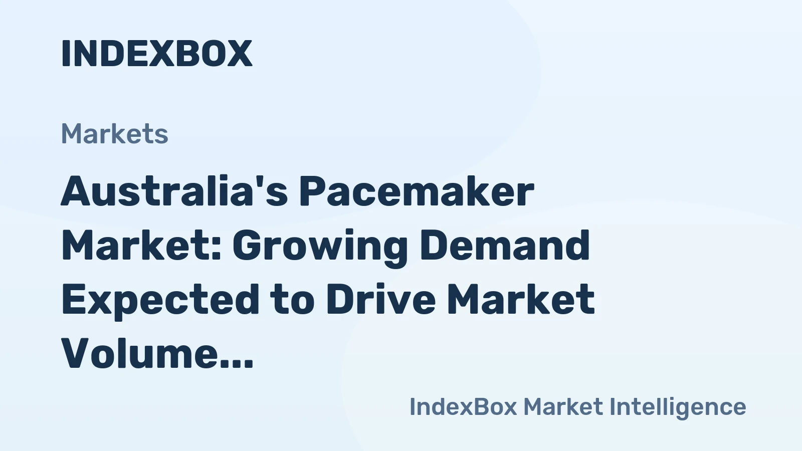 Australia's Pacemaker Market: Growing Demand Expected to Drive Market Volume to 335K Units and Market Value to $1.1B by 2035