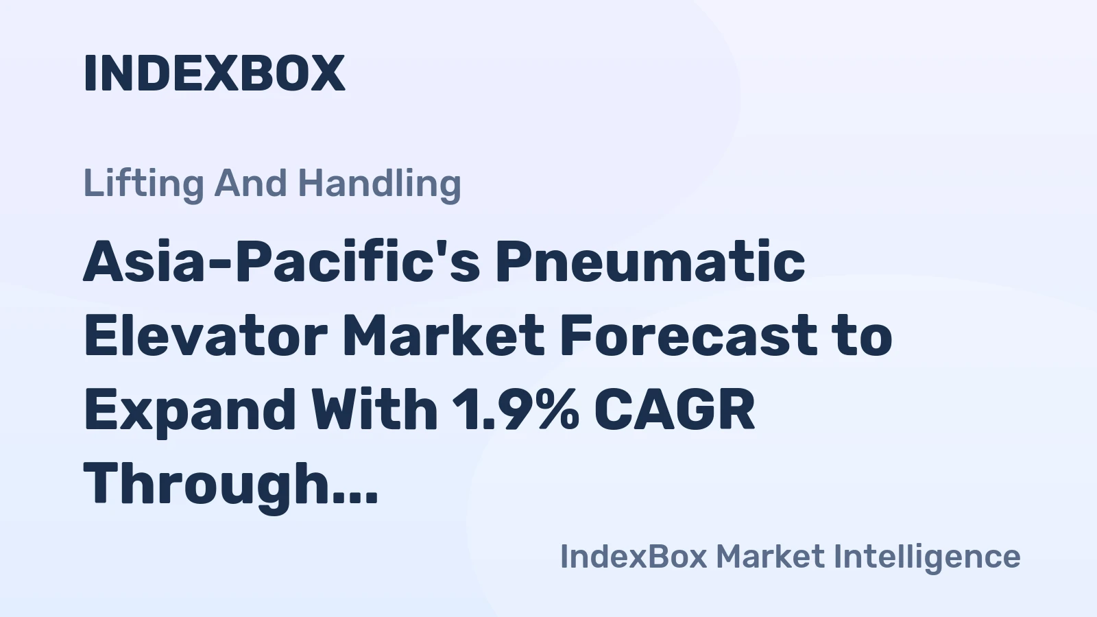 Asia-Pacific's Pneumatic Elevator Market Forecast to Expand With 1.9% CAGR Through 2035