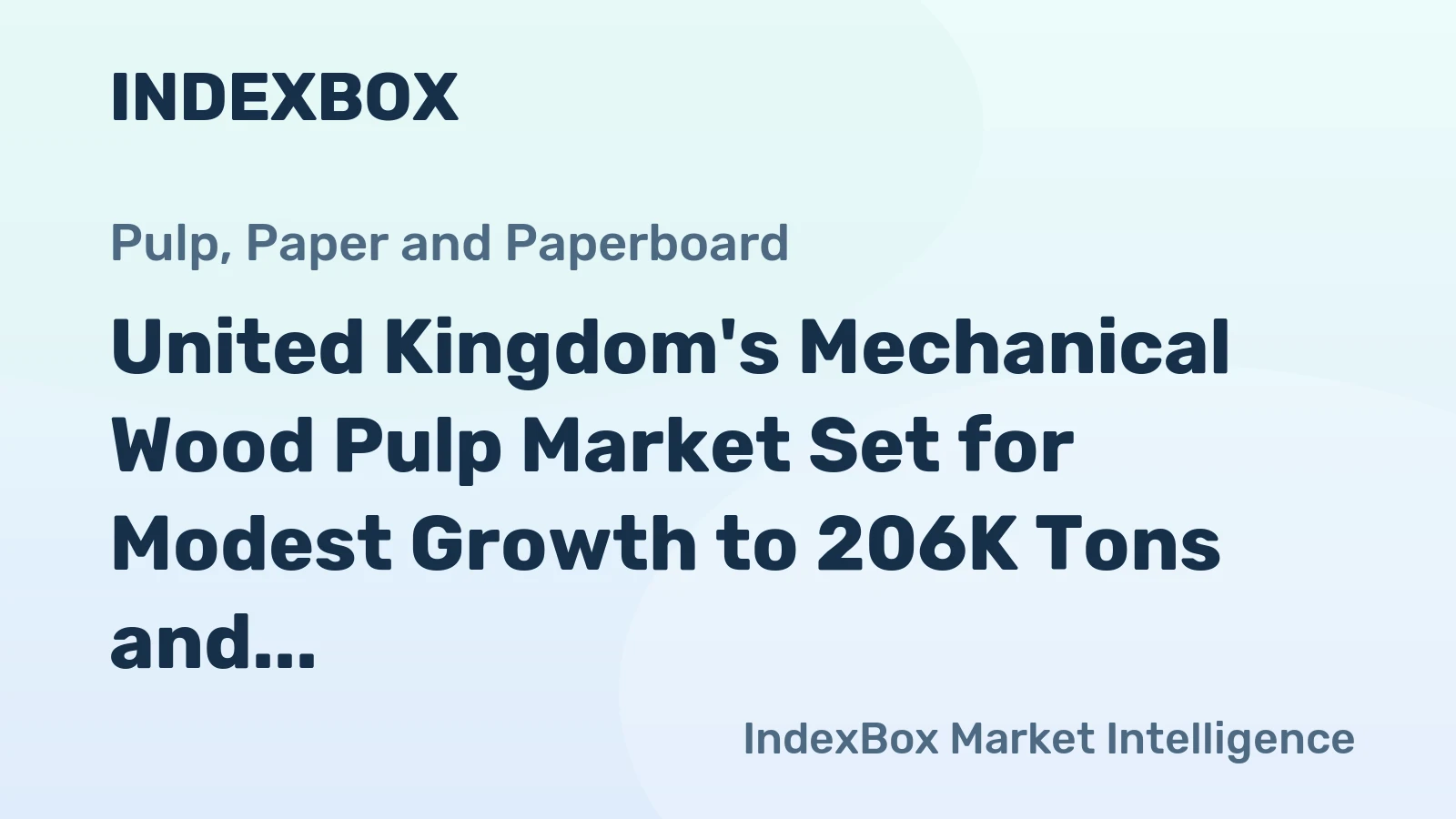 United Kingdom's Mechanical Wood Pulp Market Set for Modest Growth to 206K Tons and $113M
