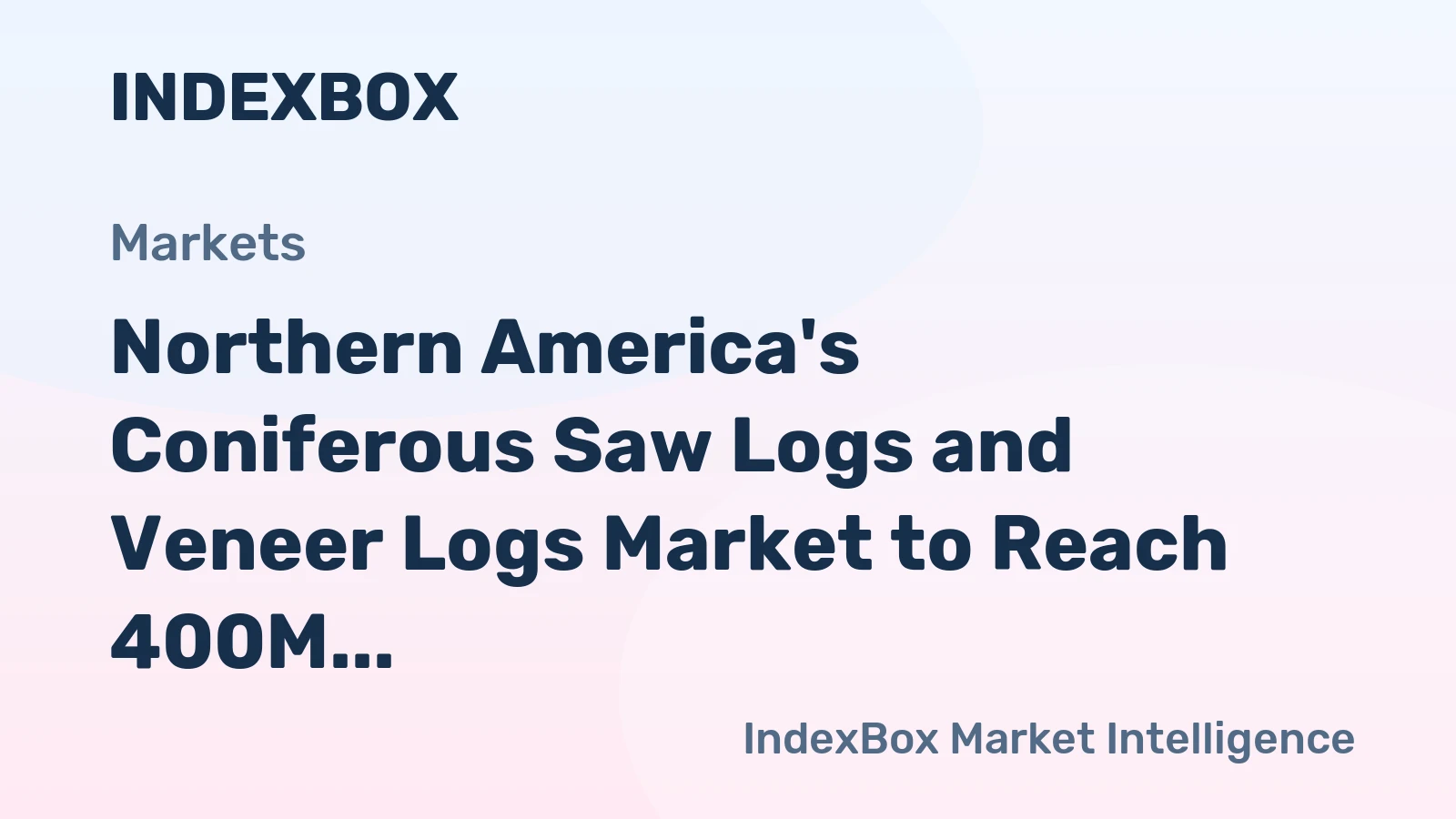 Northern America's Coniferous Saw Logs and Veneer Logs Market to Reach 400M Cubic Meters and $28.6B by 2035