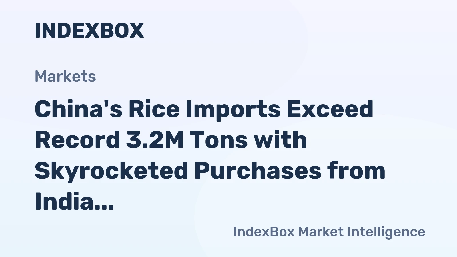 China's Rice Imports Exceed Record 3.2M Tons with Skyrocketed Purchases from India