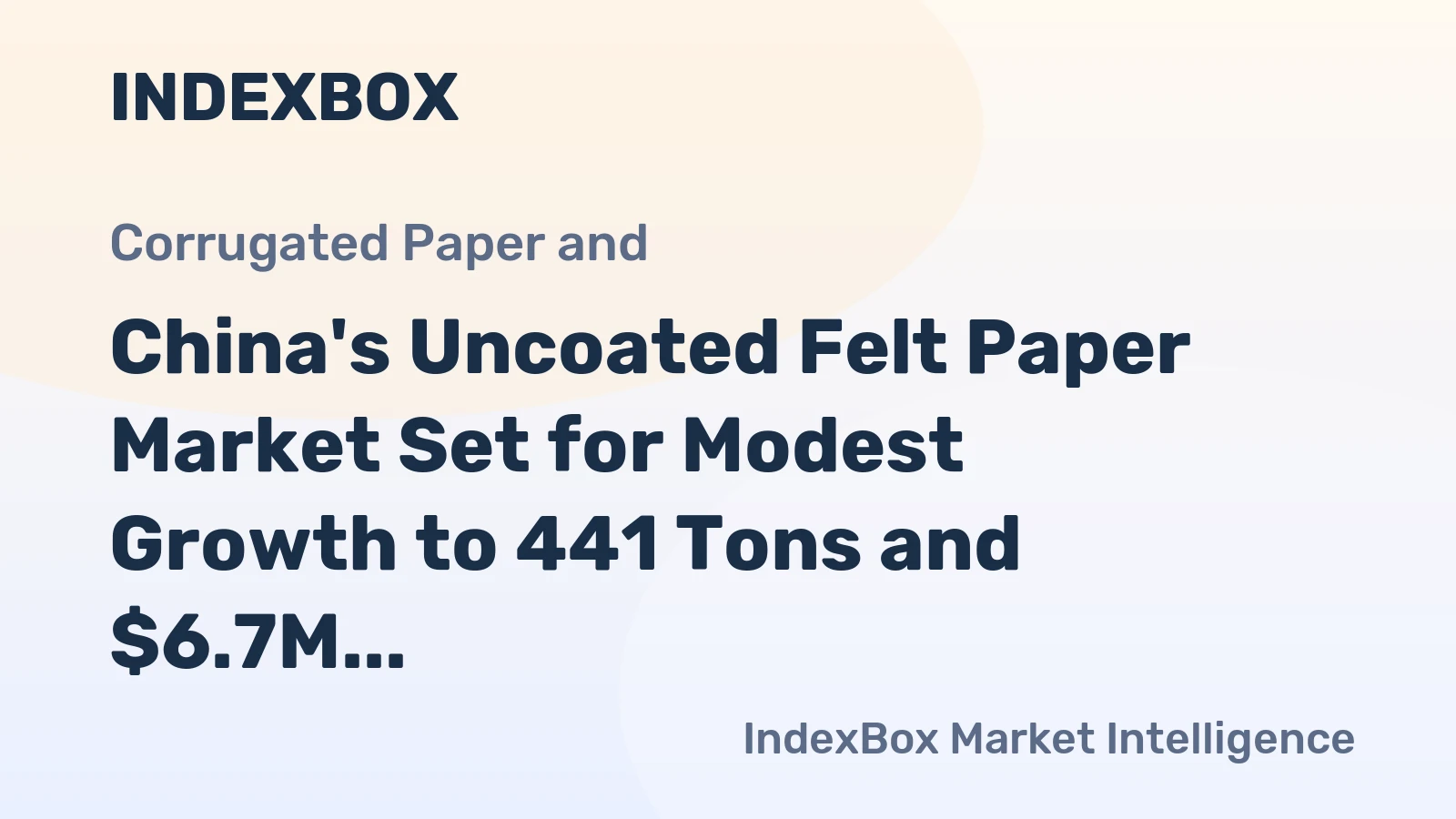China's Uncoated Felt Paper Market Set for Modest Growth to 441 Tons and $6.7M by 2035