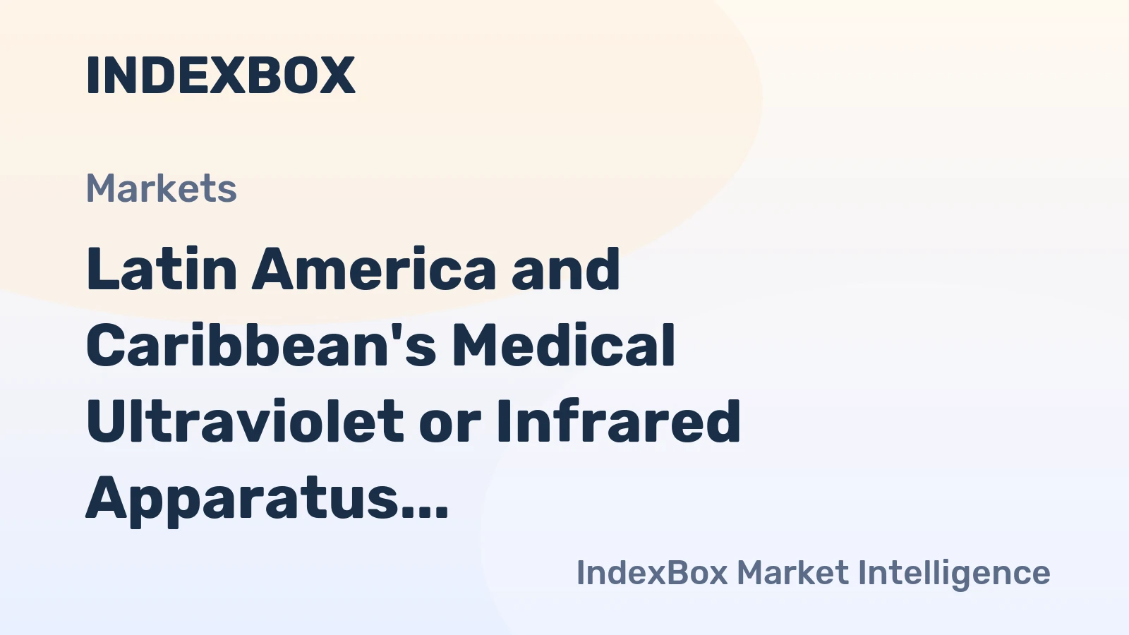 Latin America and Caribbean's Medical Ultraviolet or Infrared Apparatus Market Expected to Grow with a CAGR of +1.3% Over the Next Decade
