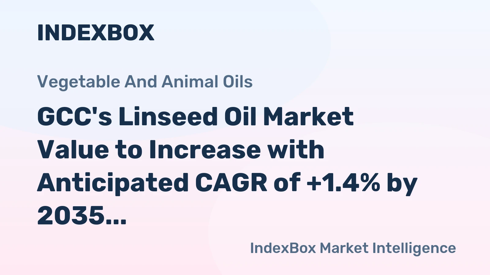 GCC's Linseed Oil Market Value to Increase with Anticipated CAGR of +1.4% by 2035