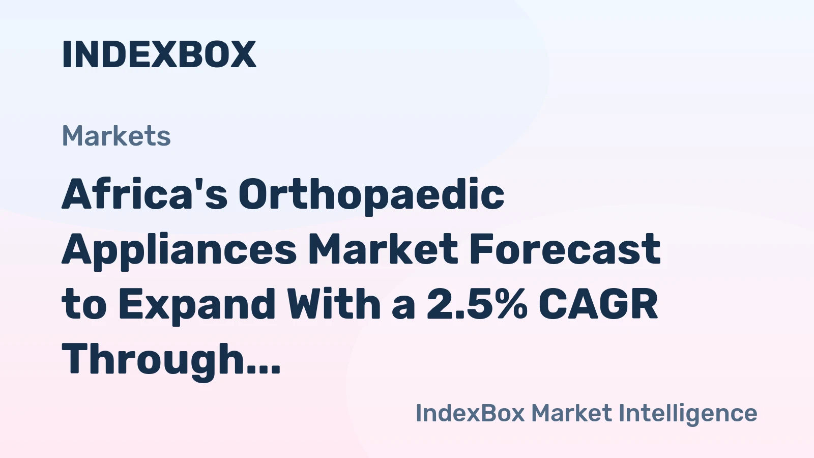 Africa's Orthopaedic Appliances Market Forecast to Expand With a 2.5% CAGR Through 2035