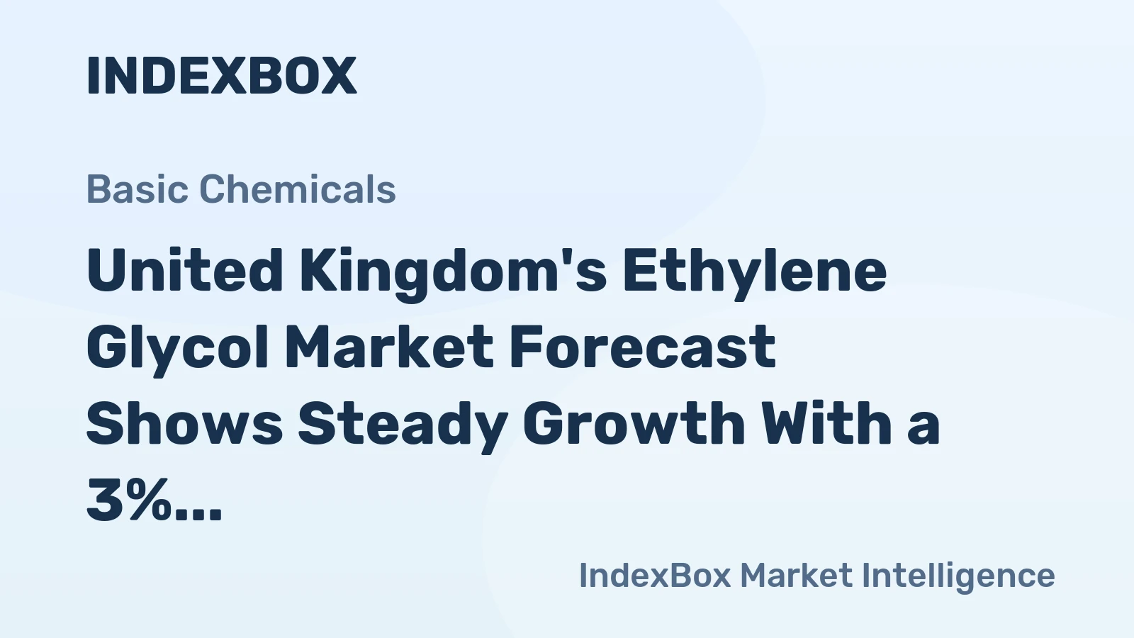 United Kingdom's Ethylene Glycol Market Forecast Shows Steady Growth With a 3% Value CAGR