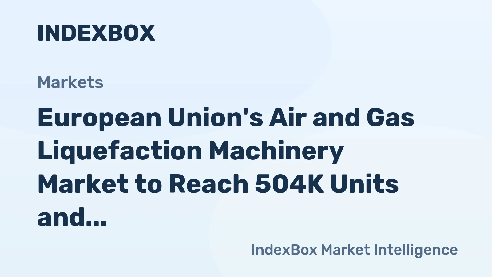 European Union's Air and Gas Liquefaction Machinery Market to Reach 504K Units and $20B by 2035
