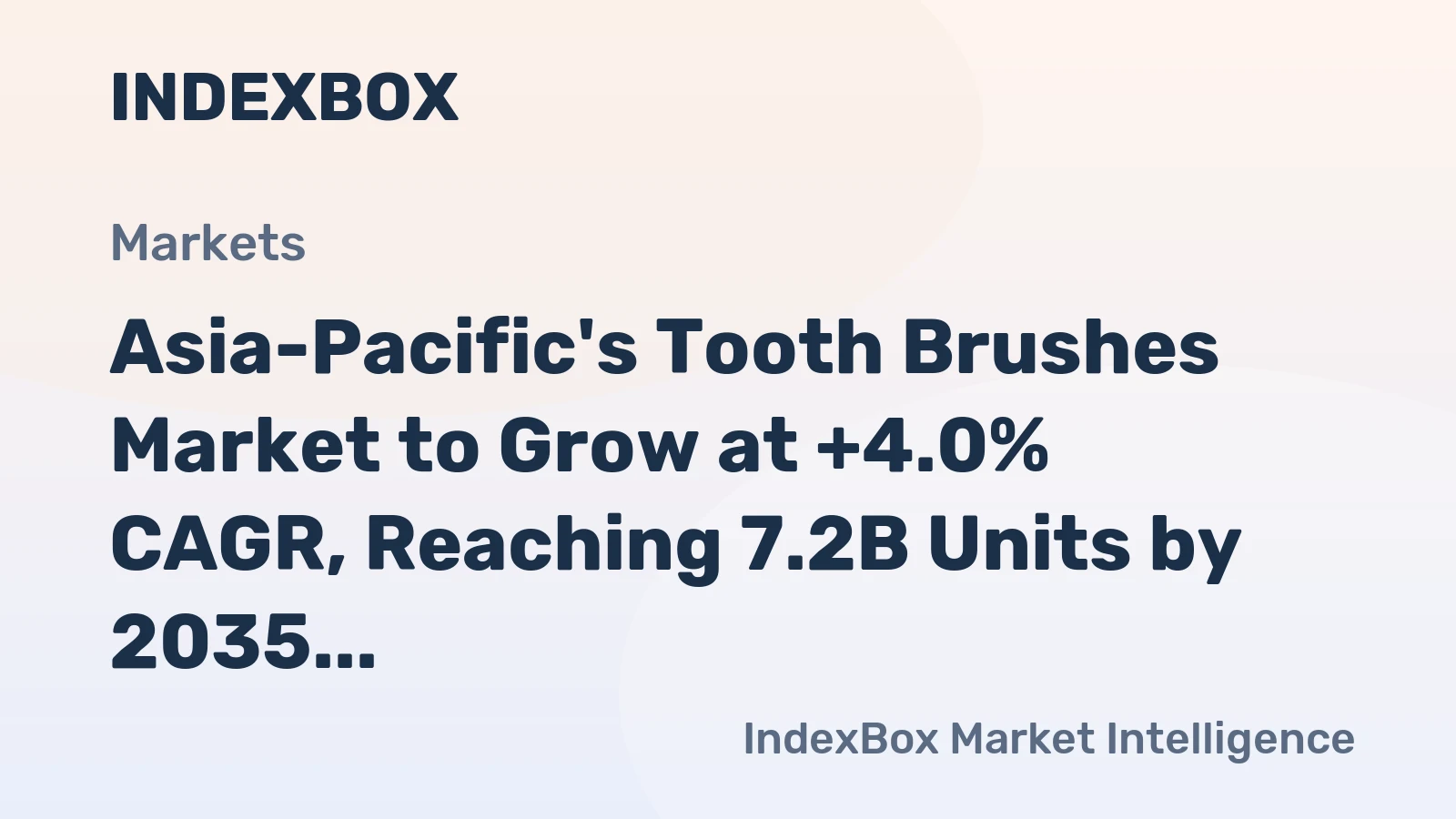 Asia-Pacific's Tooth Brushes Market to Grow at +4.0% CAGR, Reaching 7.2B Units by 2035