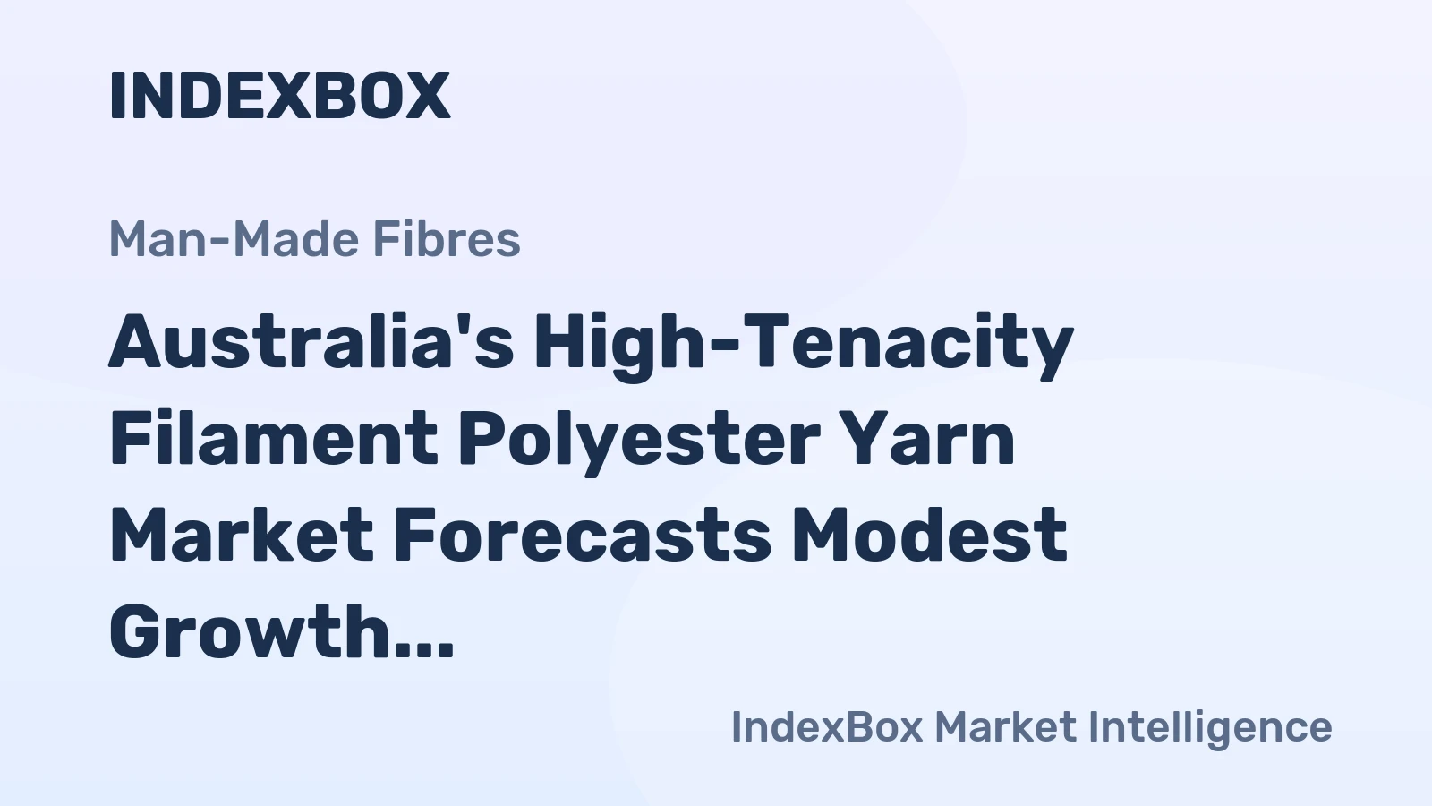Australia's High-Tenacity Filament Polyester Yarn Market Forecasts Modest Growth With a 1.0% Value CAGR